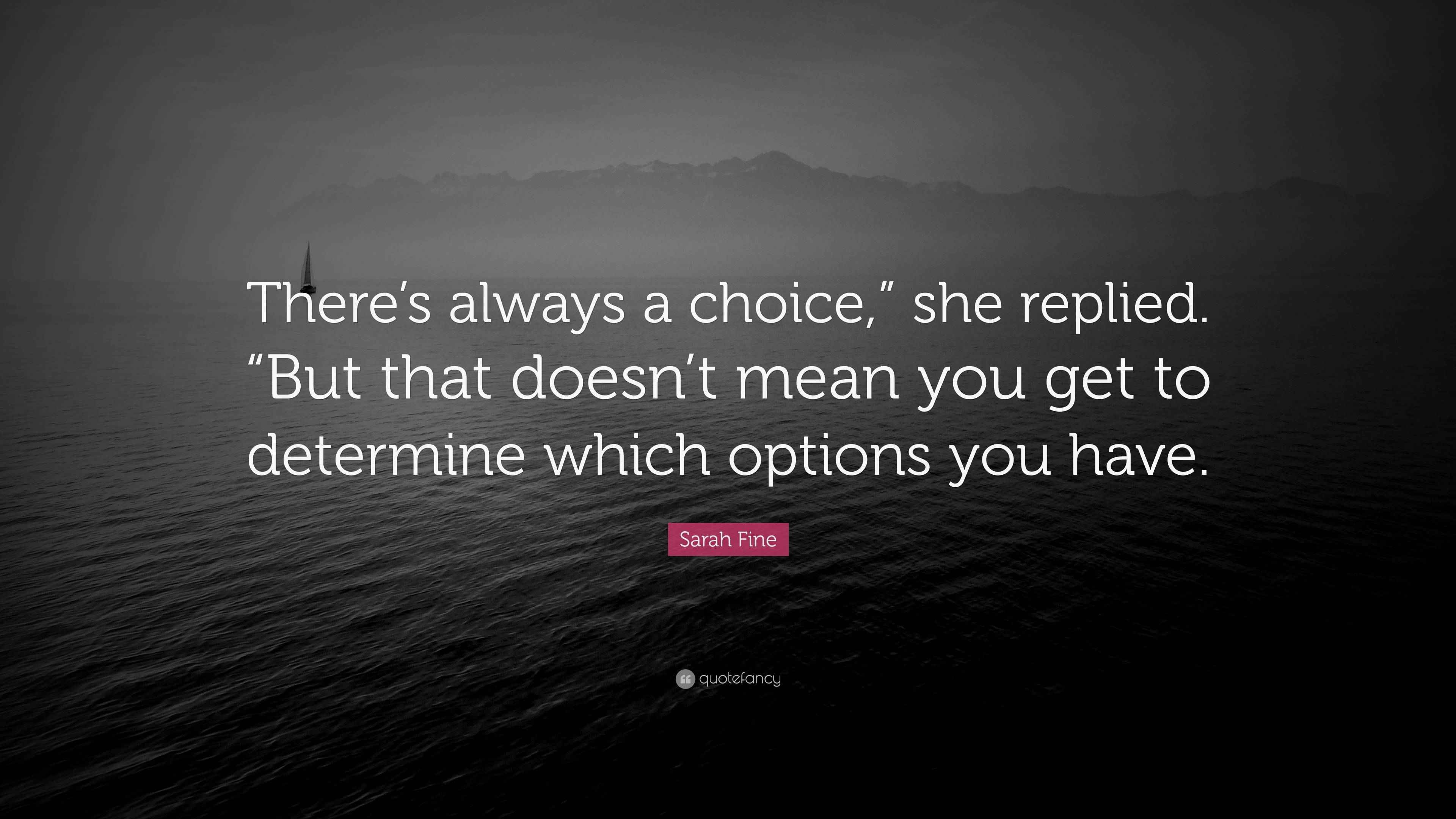 Sarah Fine Quote: “There’s always a choice,” she replied. “But that ...