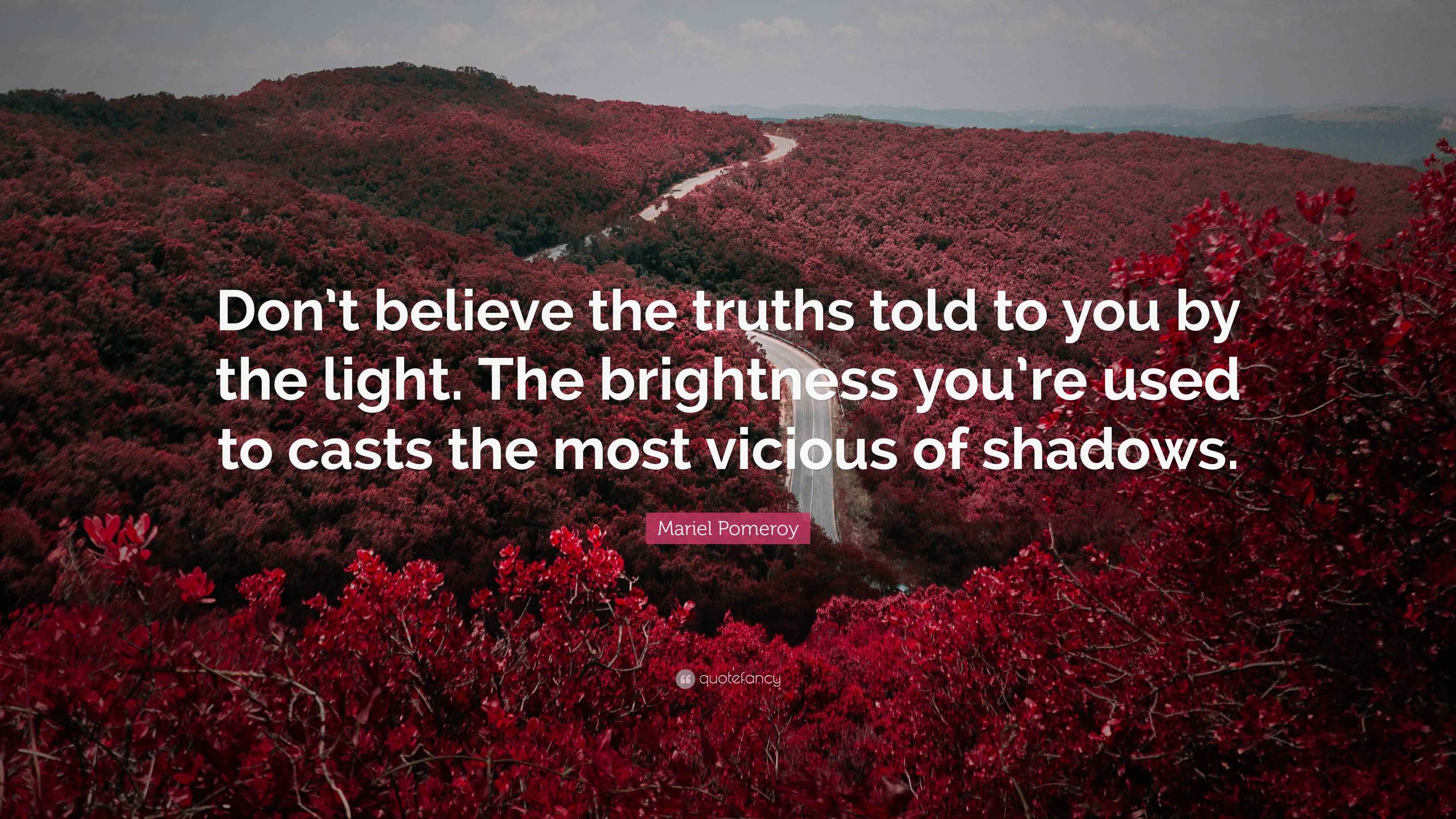 Mariel Pomeroy Quote: “Don’t believe the truths told to you by the ...