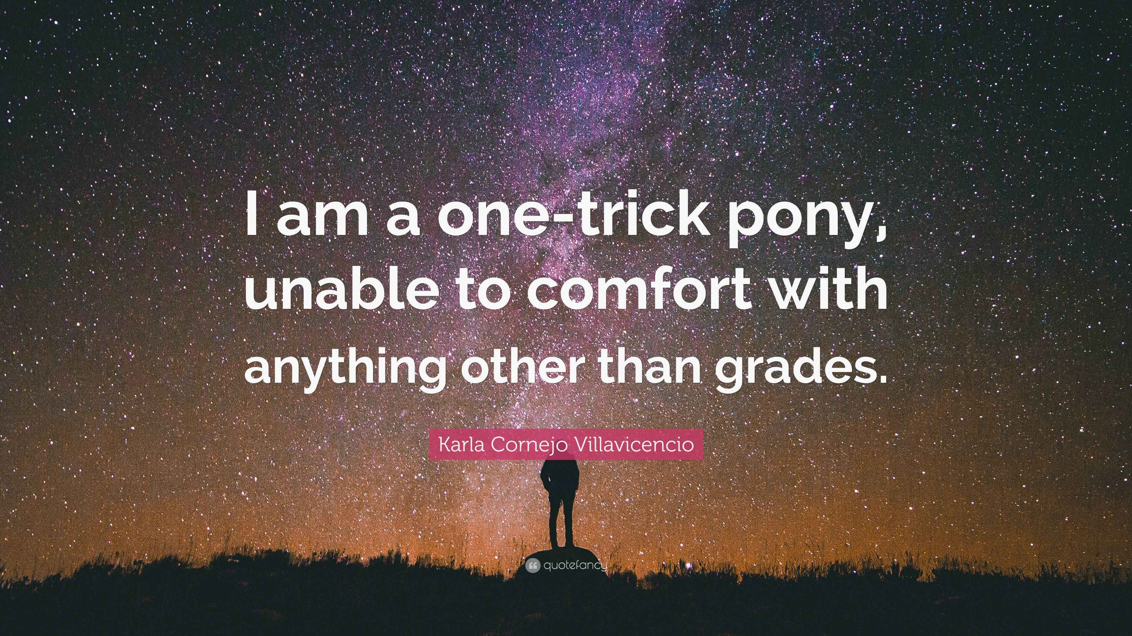 Karla Cornejo Villavicencio Quote: “I am a one-trick pony, unable to ...