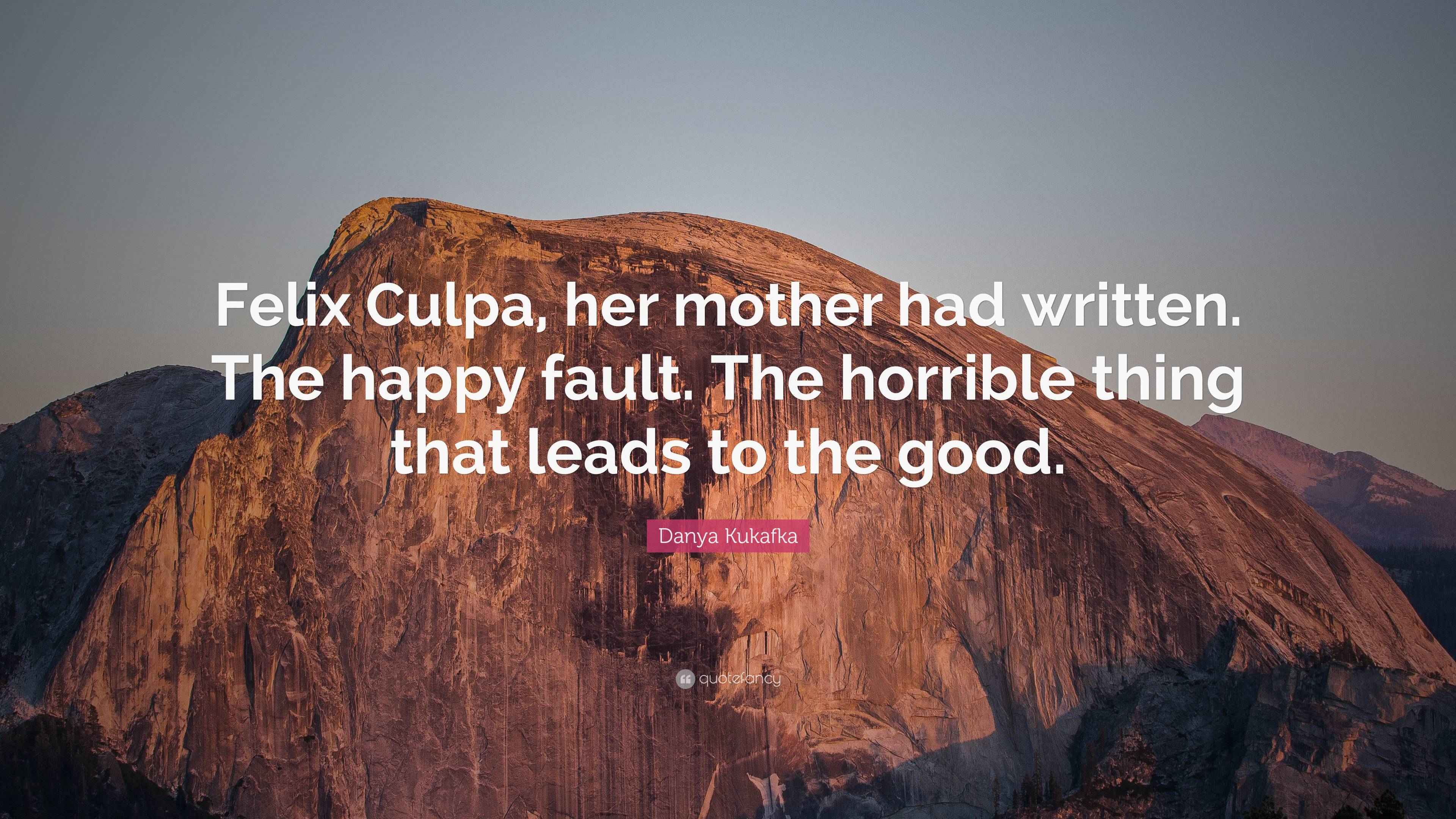 Danya Kukafka Quote: “Felix Culpa, her mother had written. The happy ...