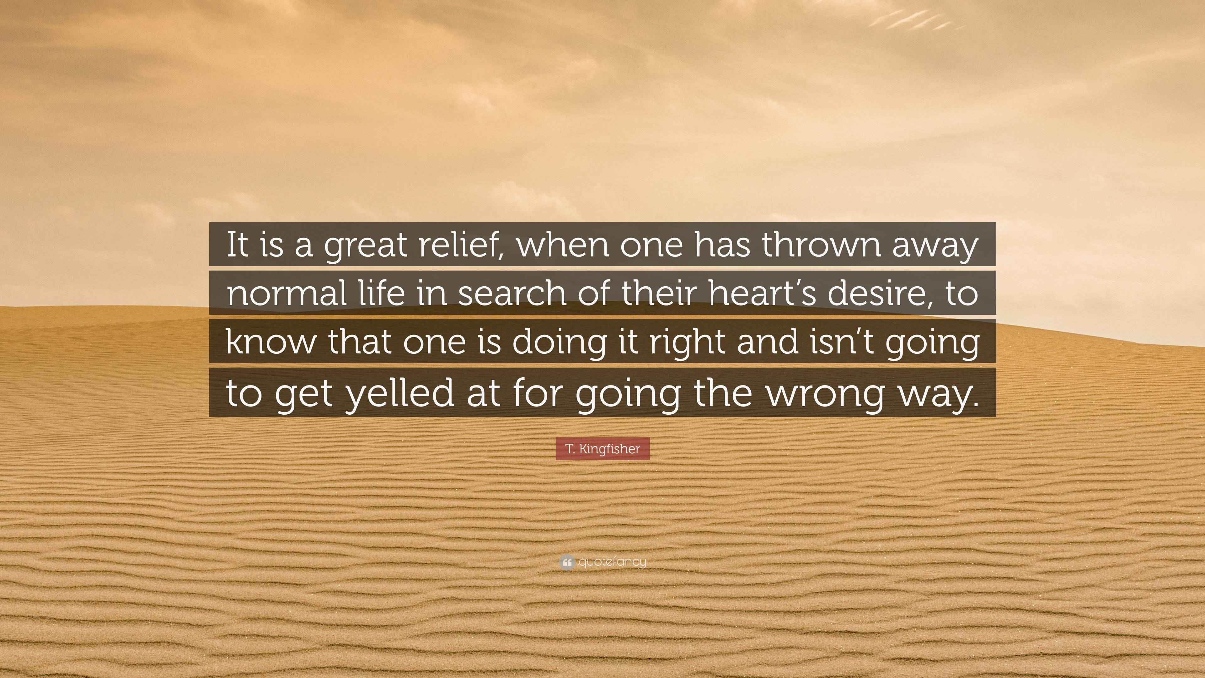 T. Kingfisher Quote: “It is a great relief, when one has thrown away ...