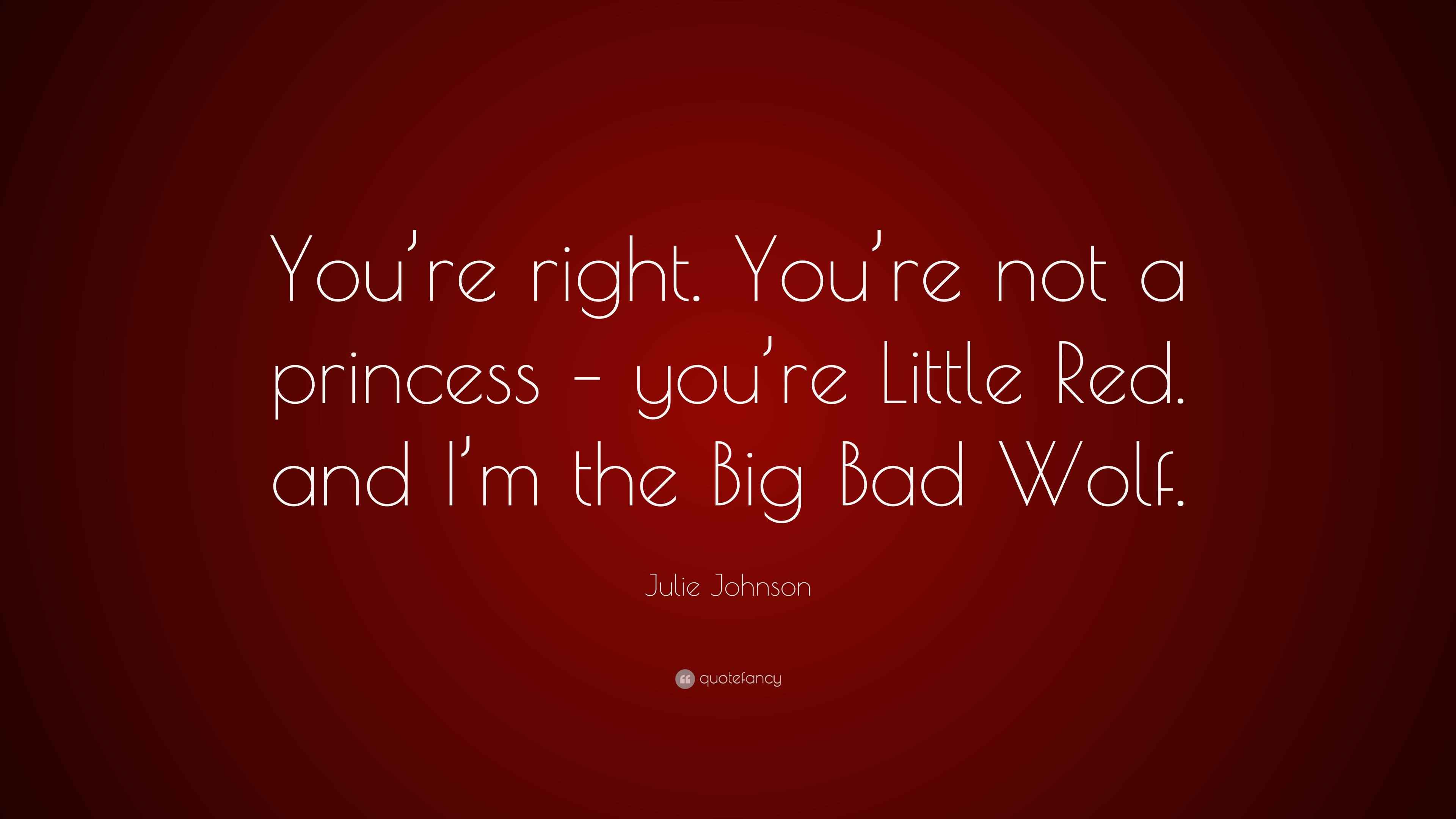 Julie Johnson Quote: “You’re right. You’re not a princess – you’re ...