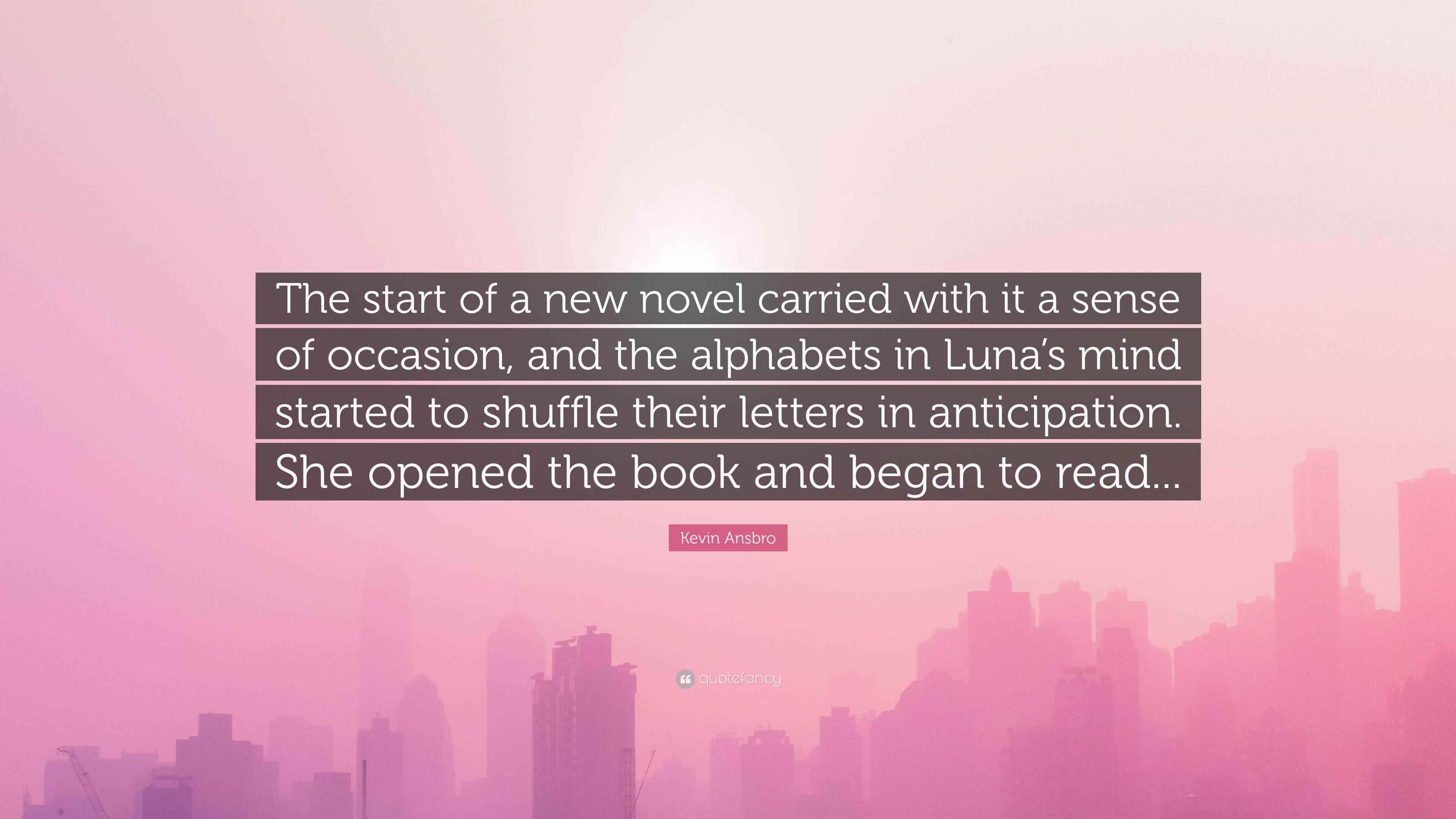 Kevin Ansbro Quote: “The start of a new novel carried with it a sense ...