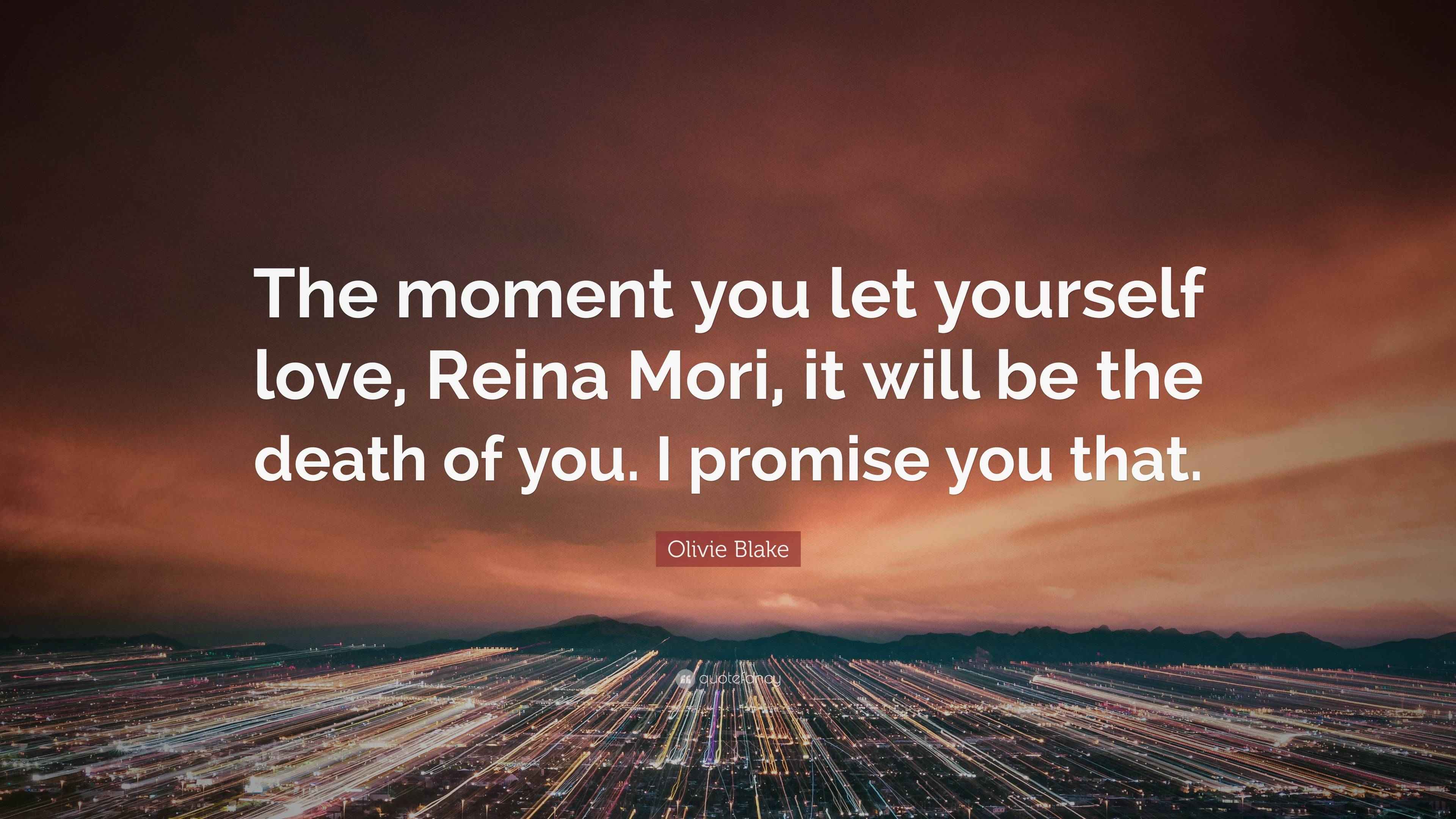 Olivie Blake Quote: “The moment you let yourself love, Reina Mori, it ...