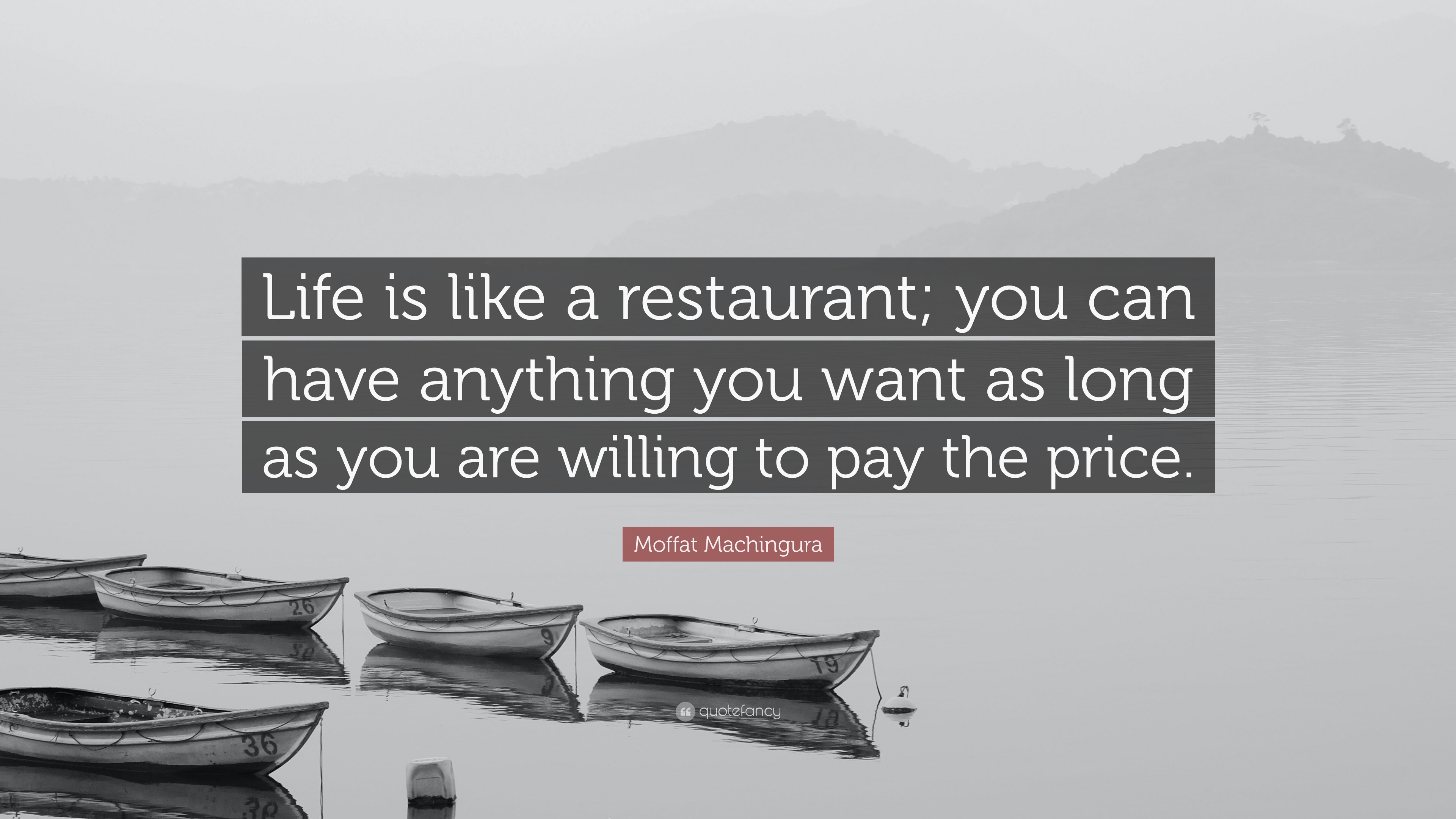 Moffat Machingura Quote: “Life is like a restaurant; you can have ...
