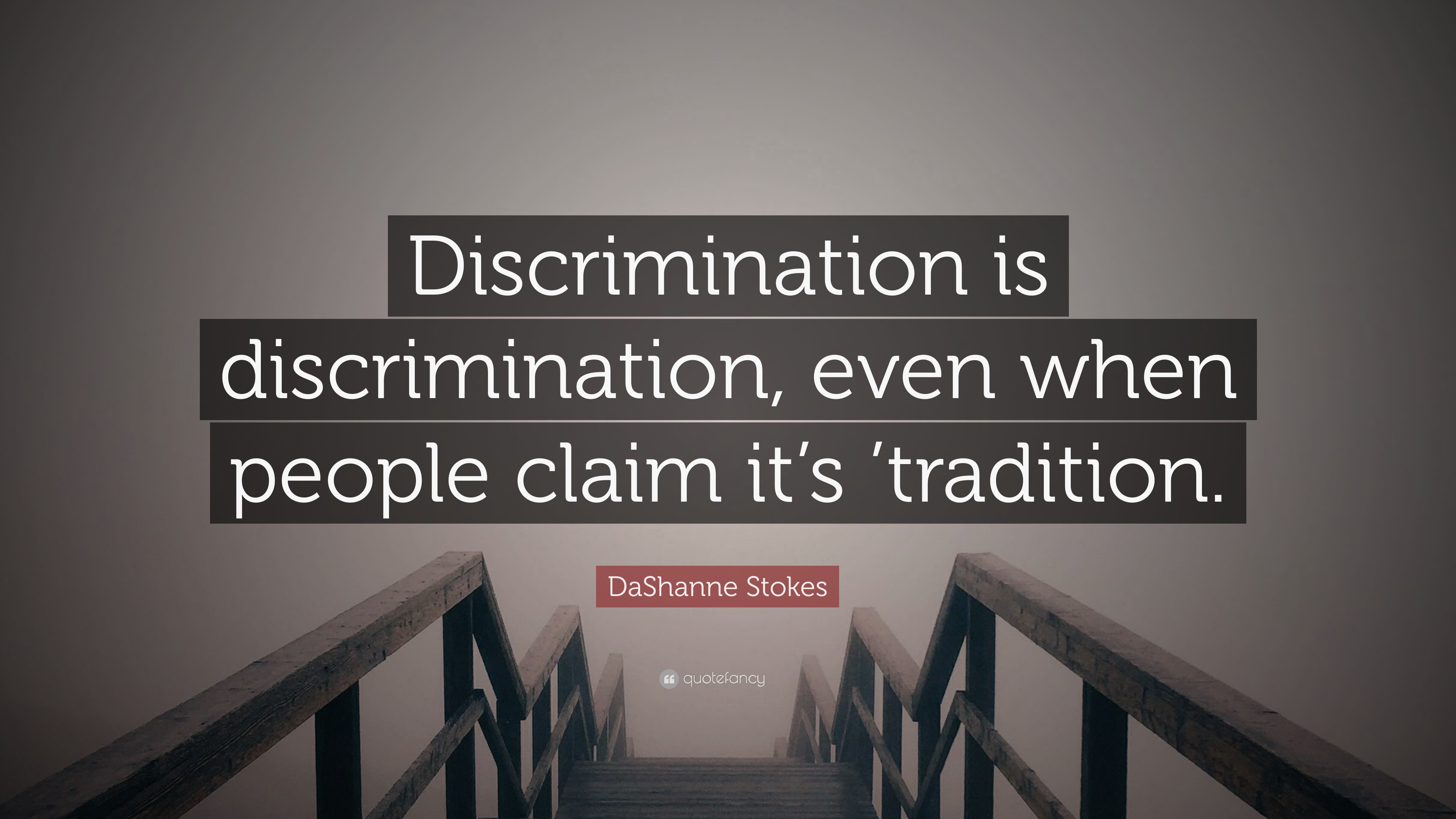 DaShanne Stokes Quote: “Discrimination is discrimination, even when ...