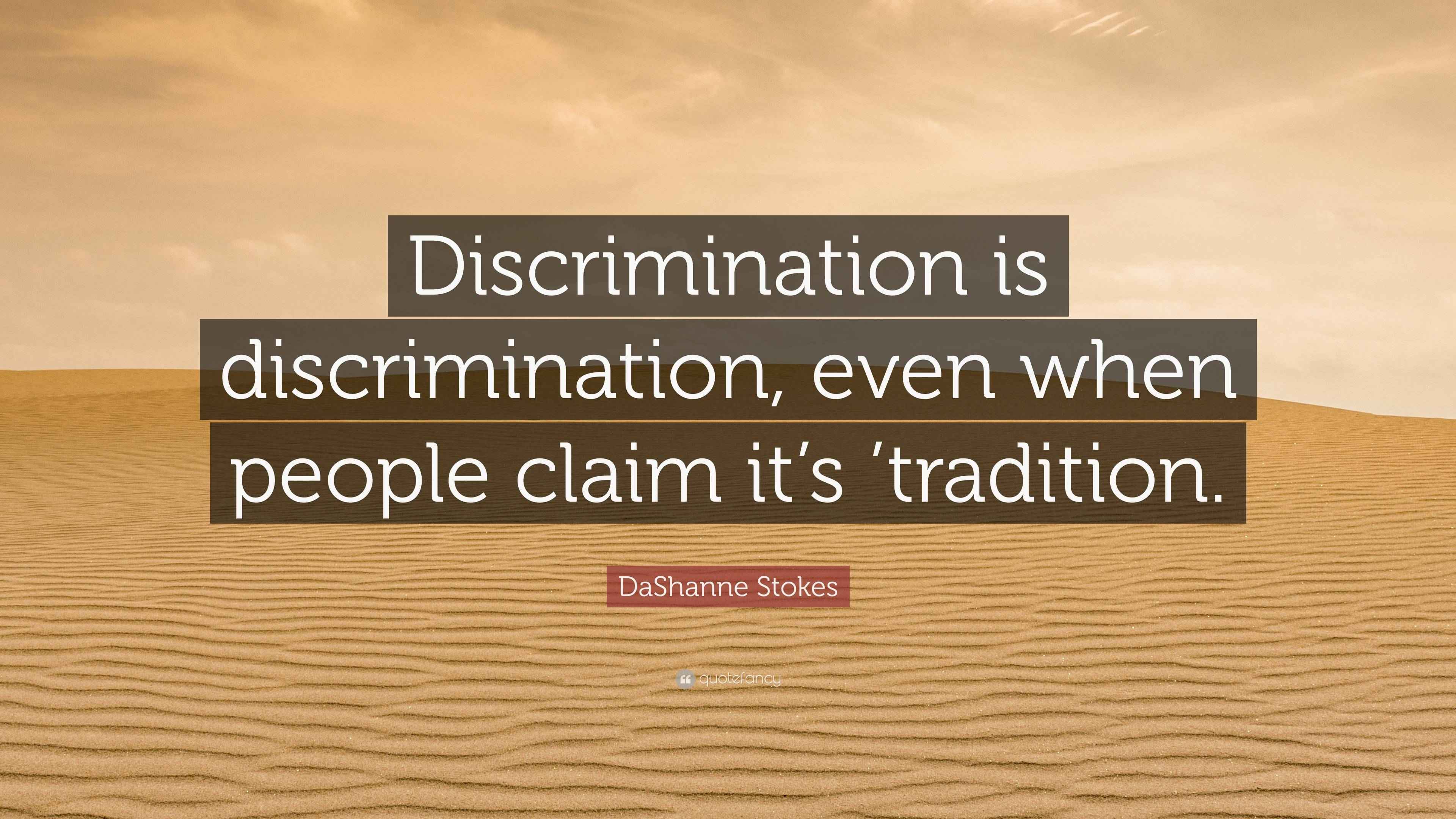 DaShanne Stokes Quote: “Discrimination is discrimination, even when ...
