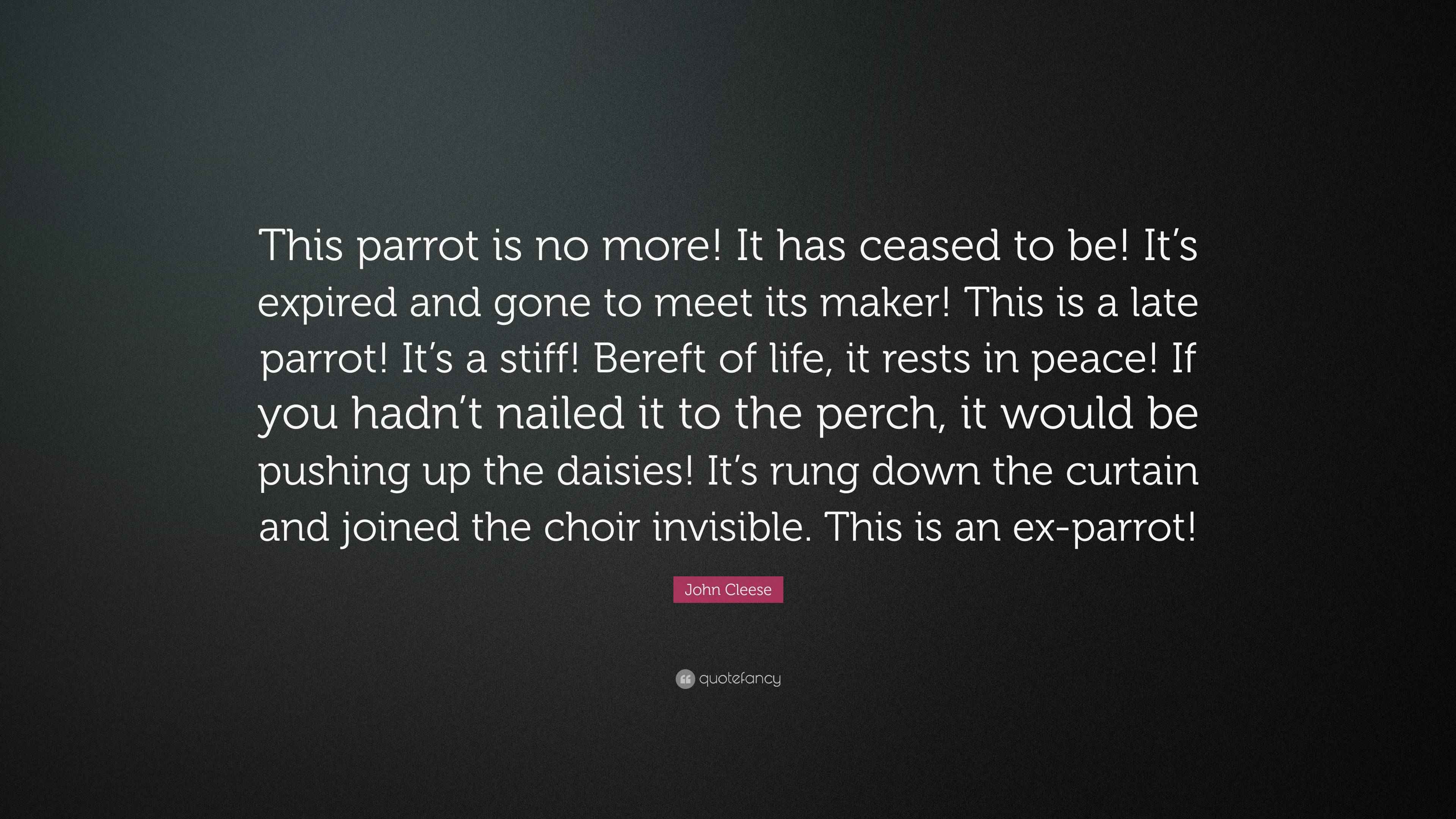John Cleese Quote: “This parrot is no more! It has ceased to be! It’s ...
