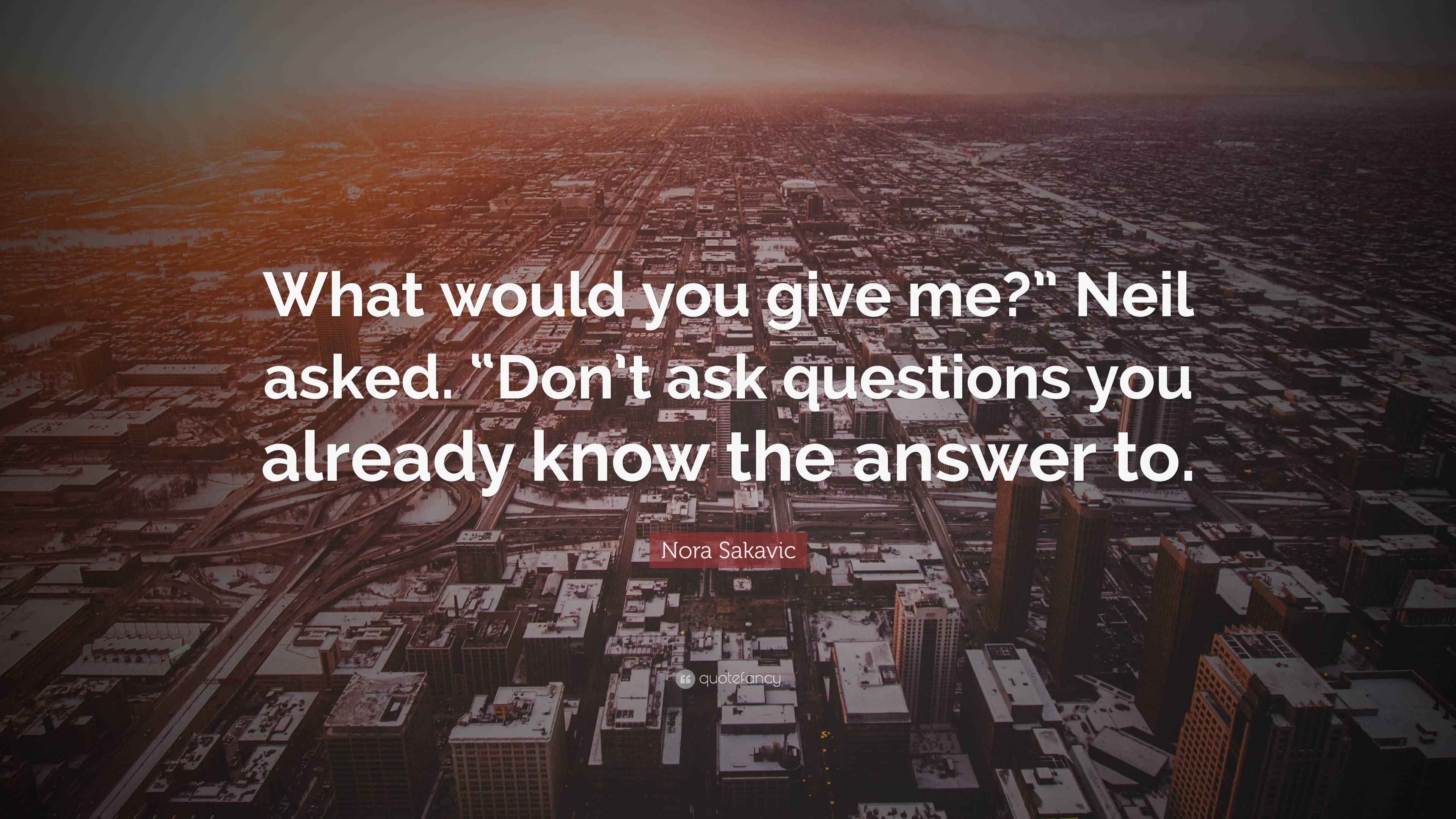 Nora Sakavic Quote: “What would you give me?” Neil asked. “Don’t ask ...