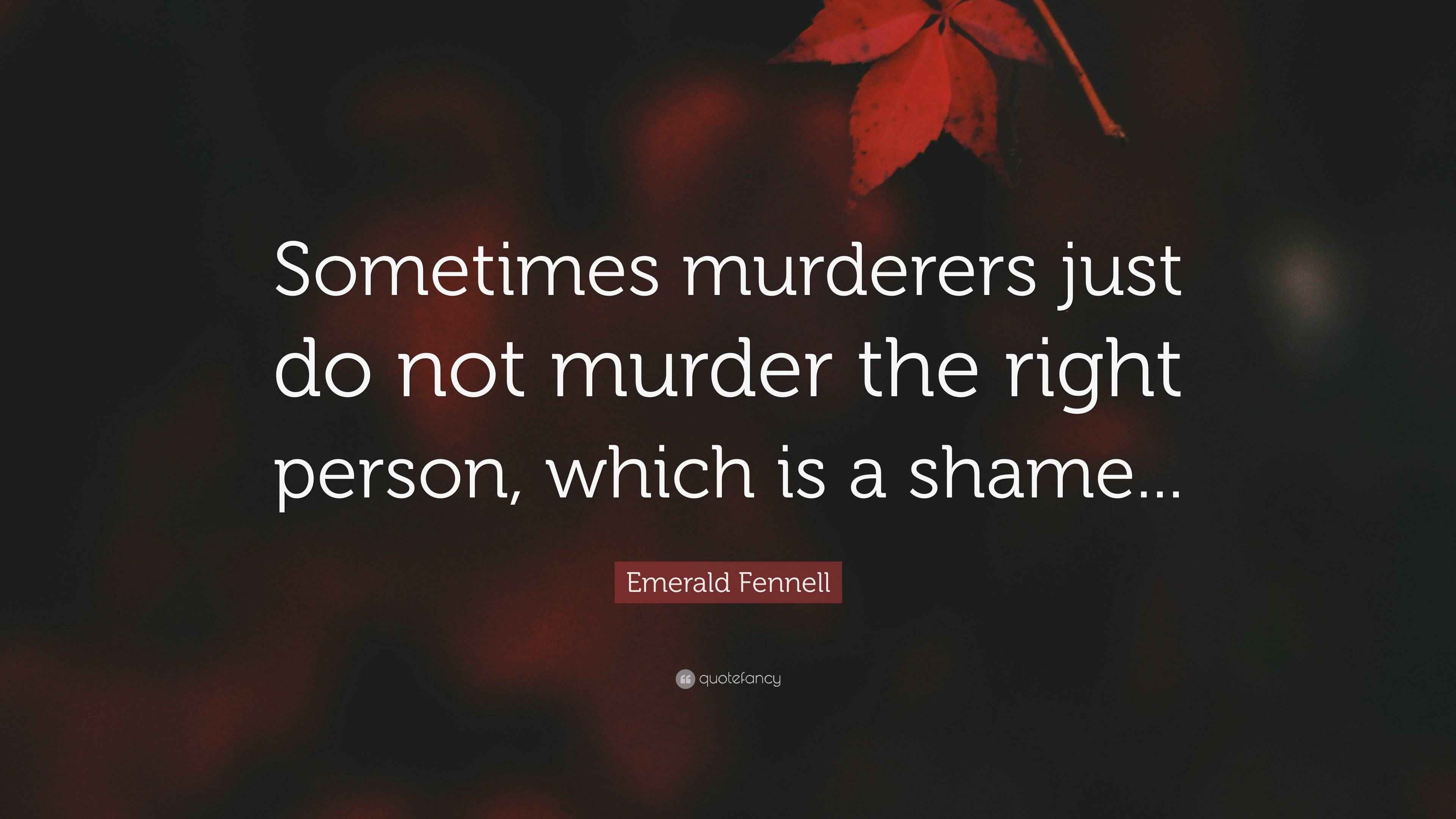 Emerald Fennell Quote: “Sometimes murderers just do not murder the ...