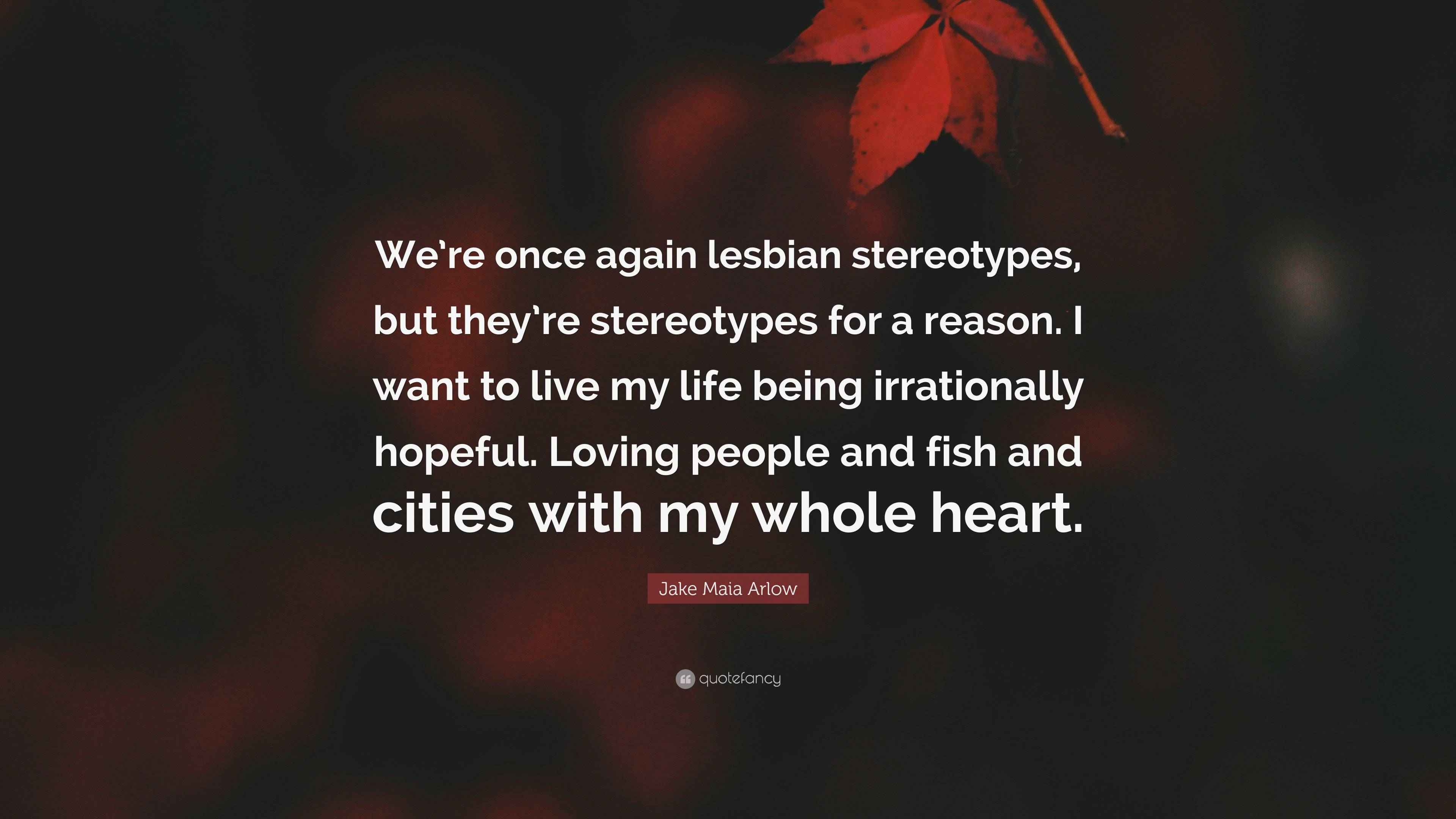 Jake Maia Arlow Quote: “We’re once again lesbian stereotypes, but they ...