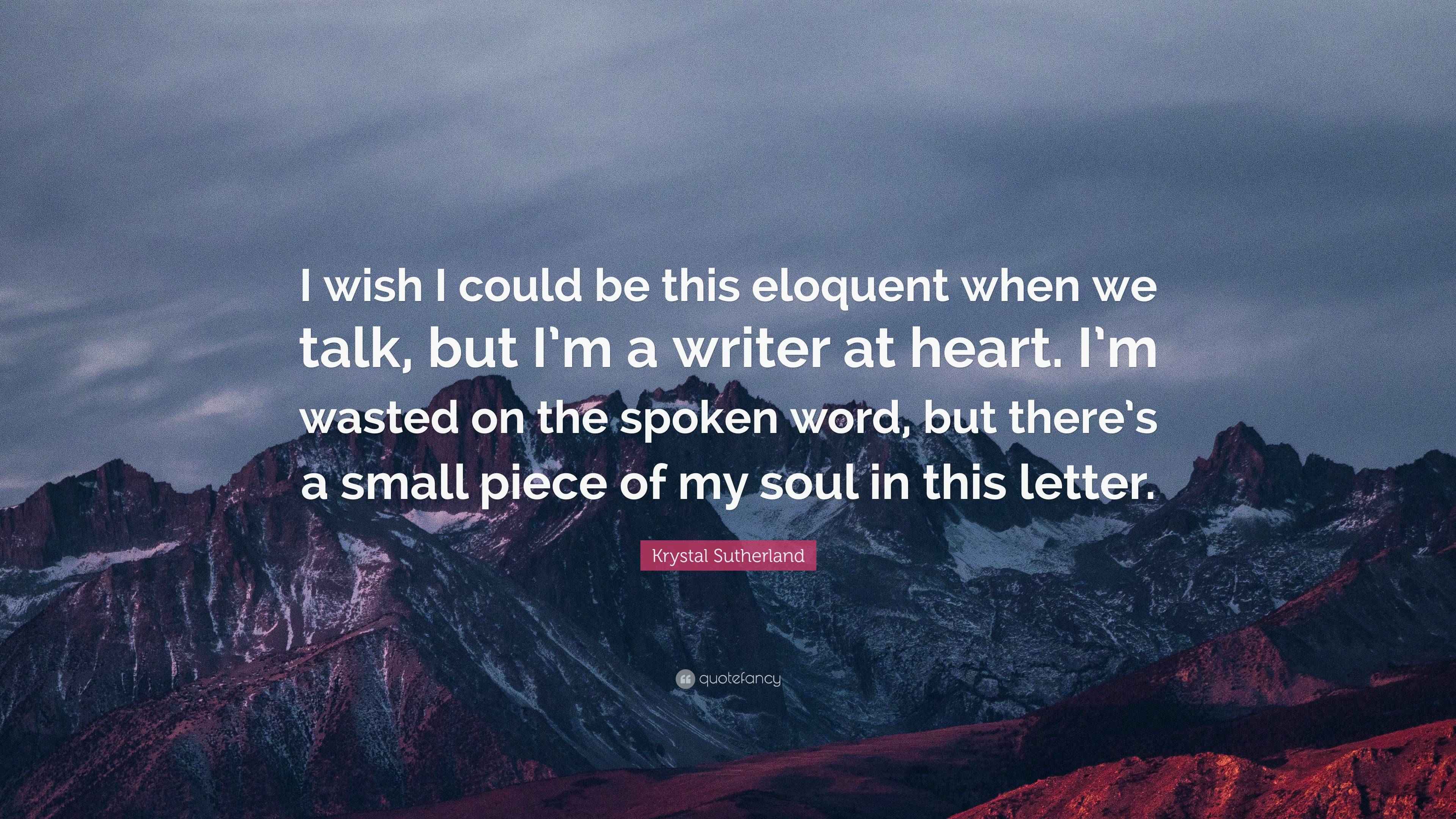 Krystal Sutherland Quote: “I wish I could be this eloquent when we talk ...