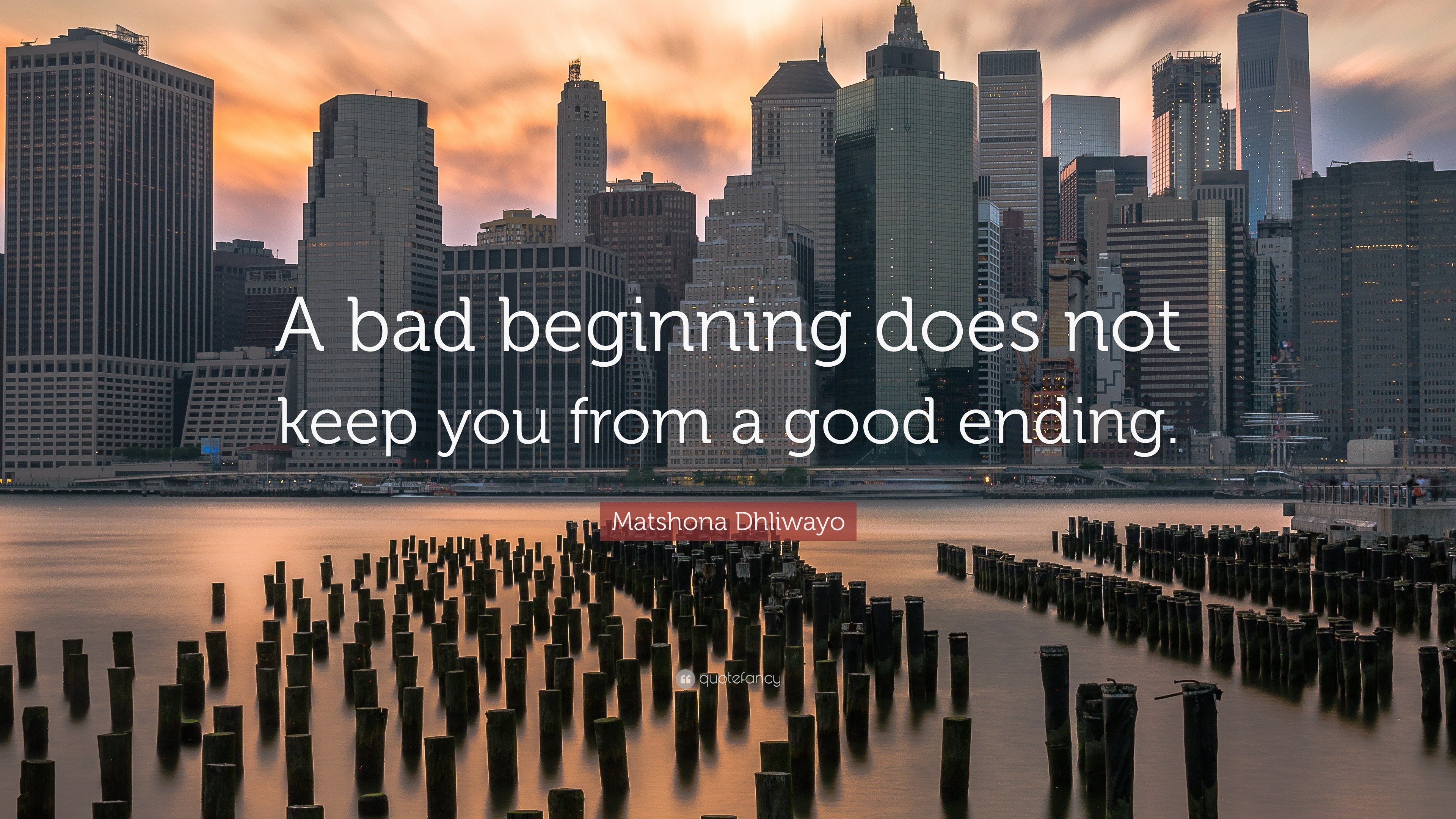 Matshona Dhliwayo Quote: “A bad beginning does not keep you from a good ...