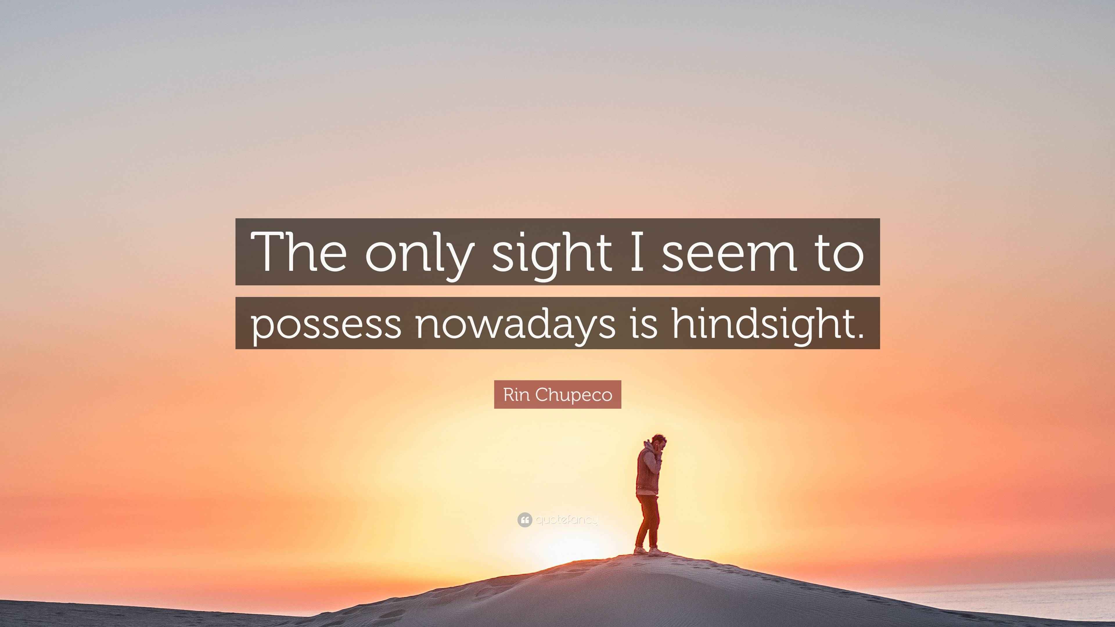 Rin Chupeco Quote: “The only sight I seem to possess nowadays is ...