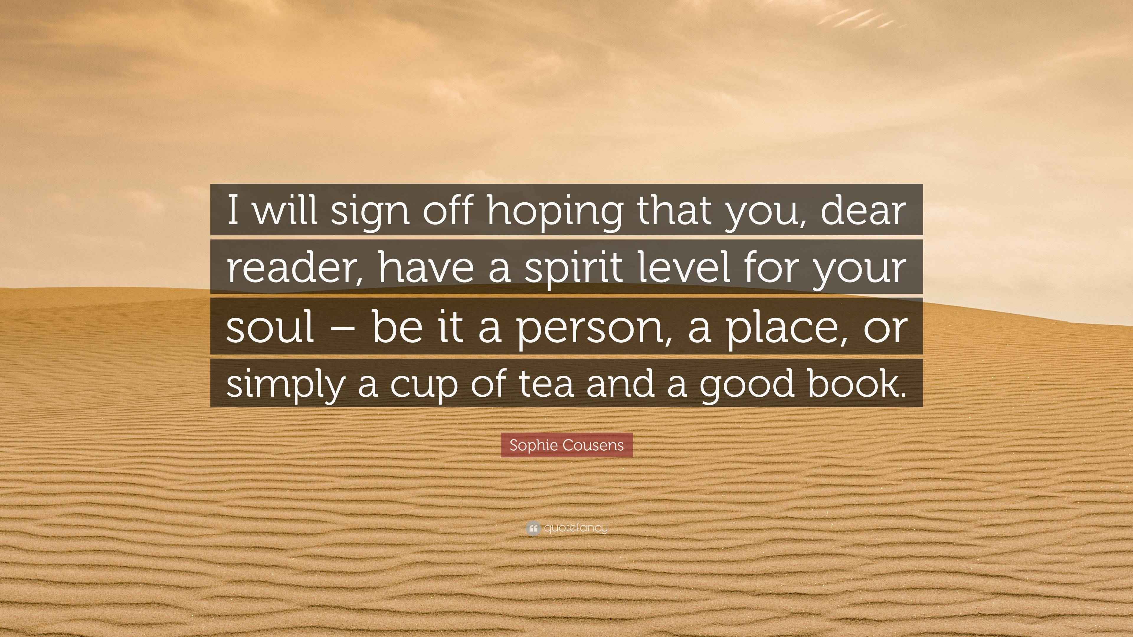 Sophie Cousens Quote: “I will sign off hoping that you, dear reader ...