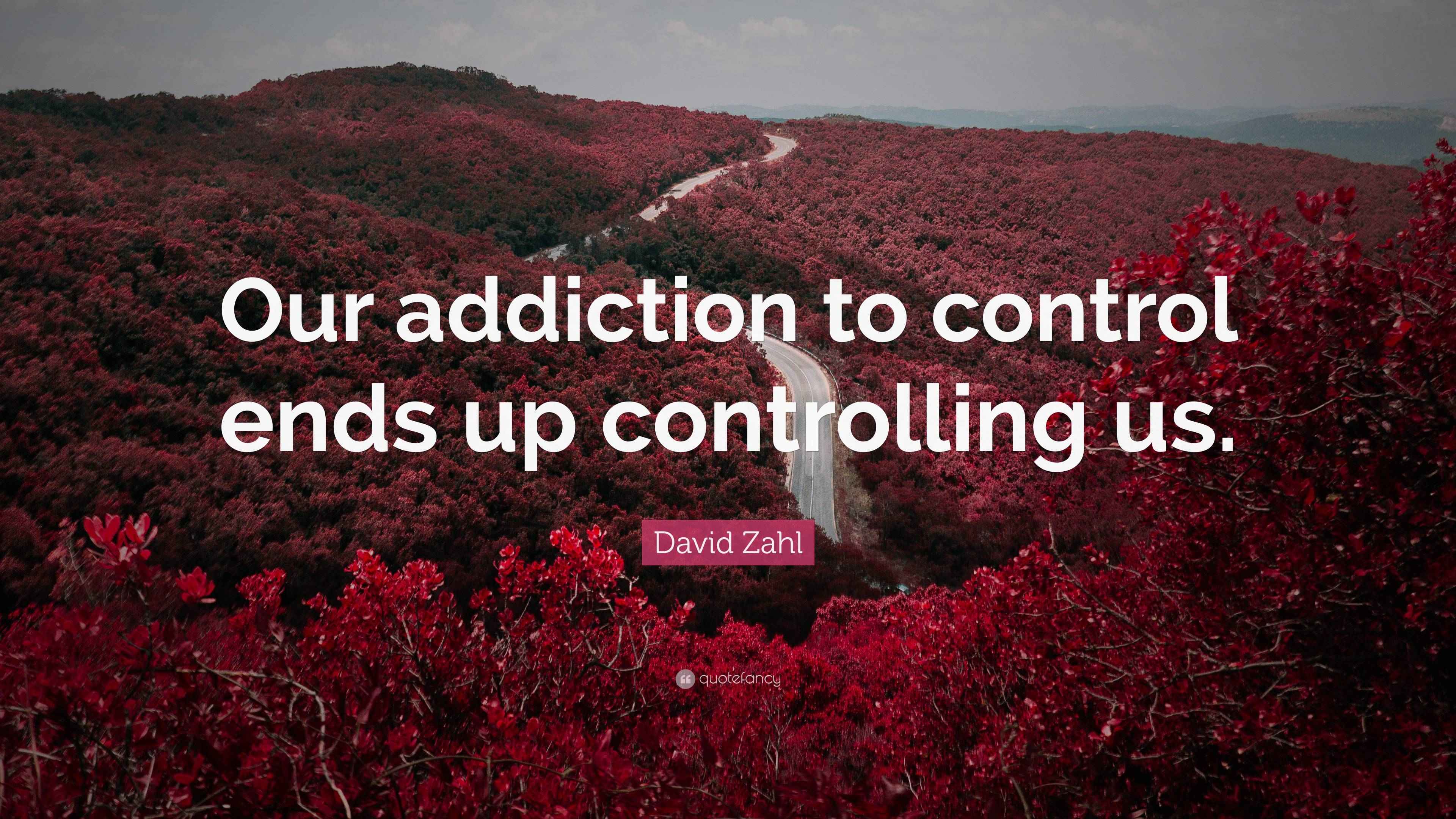 David Zahl Quote: “Our addiction to control ends up controlling us.”