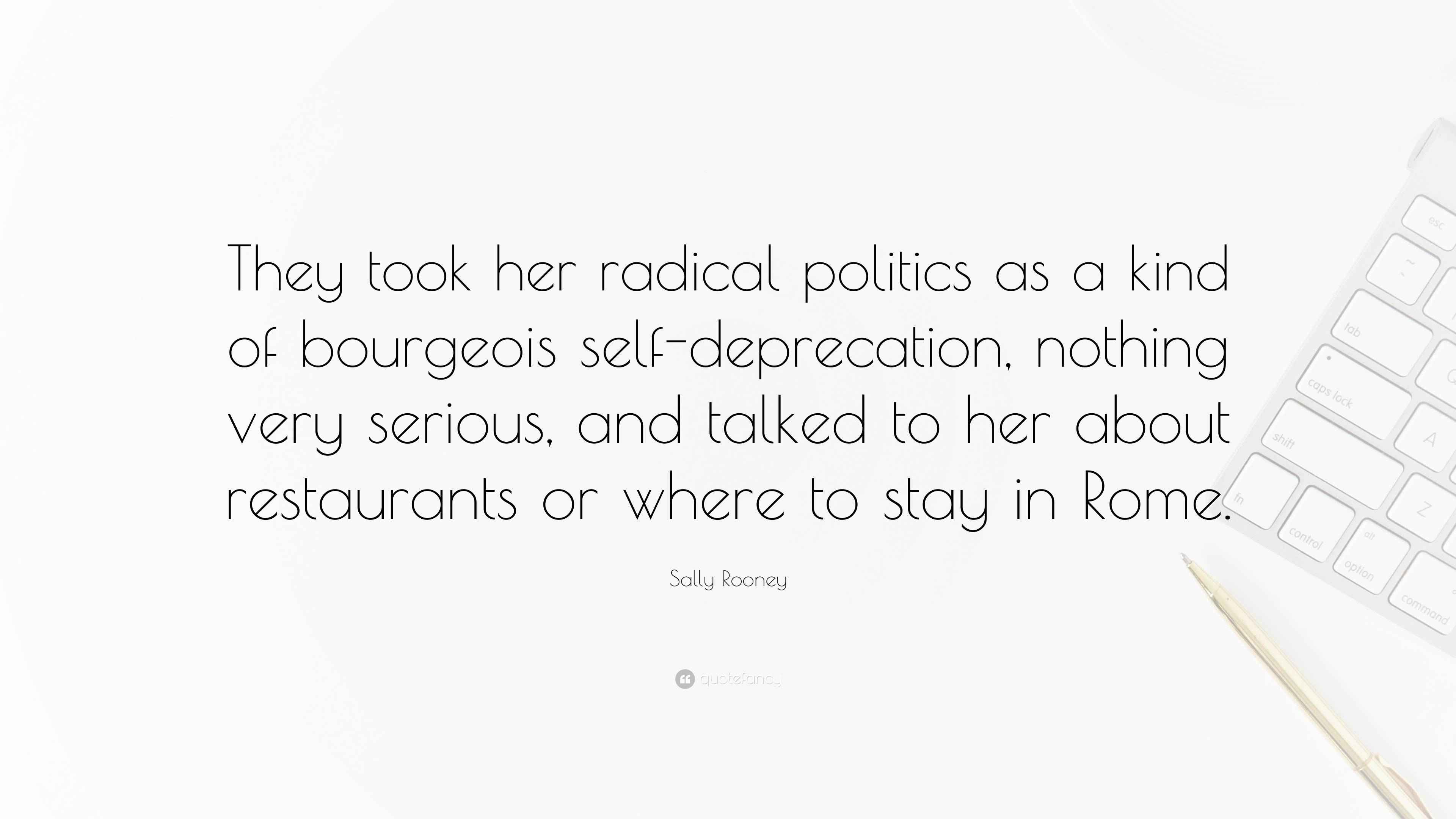 Sally Rooney Quote: “They took her radical politics as a kind of ...