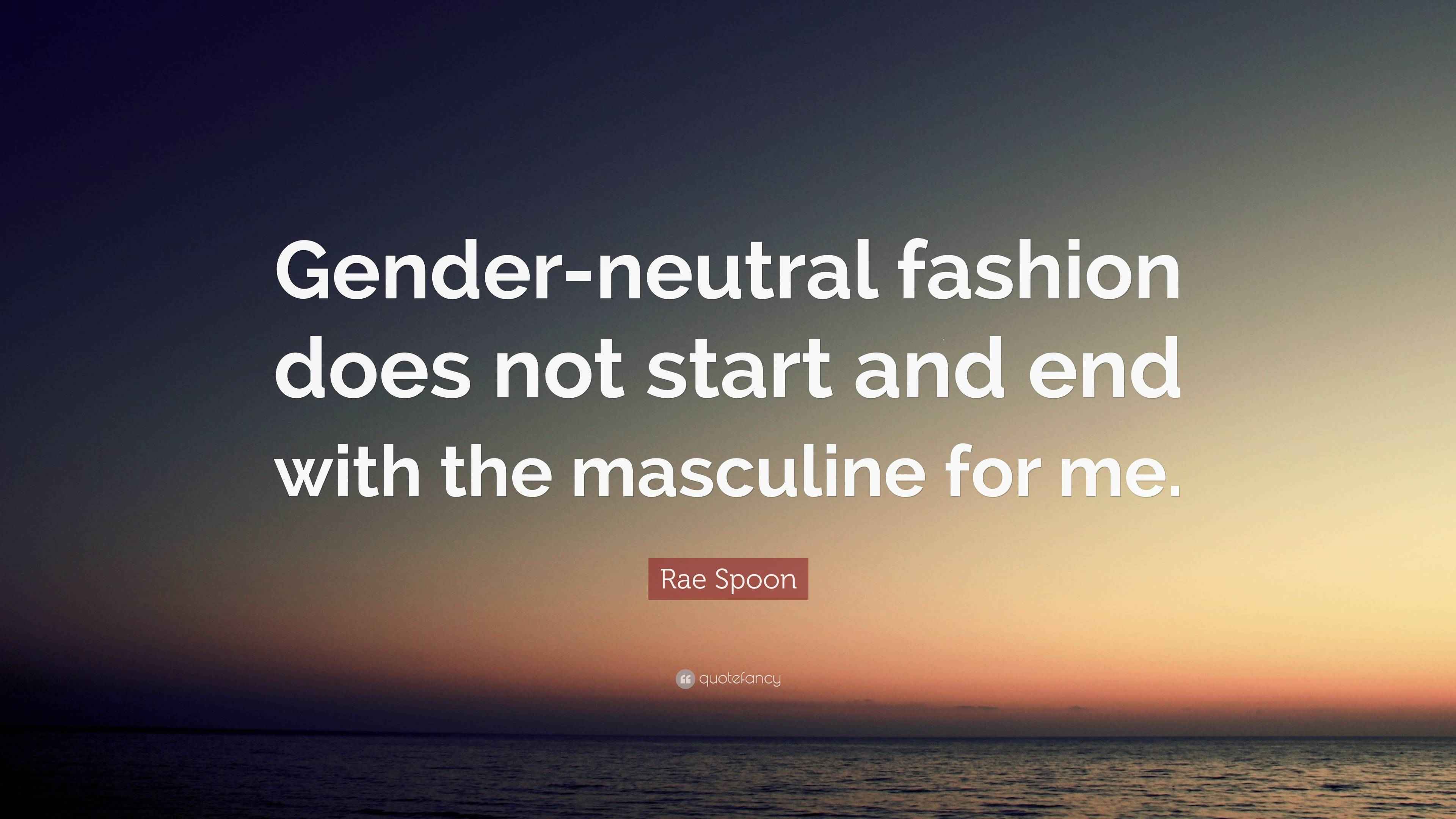 Rae Spoon Quote: “Gender-neutral fashion does not start and end with ...