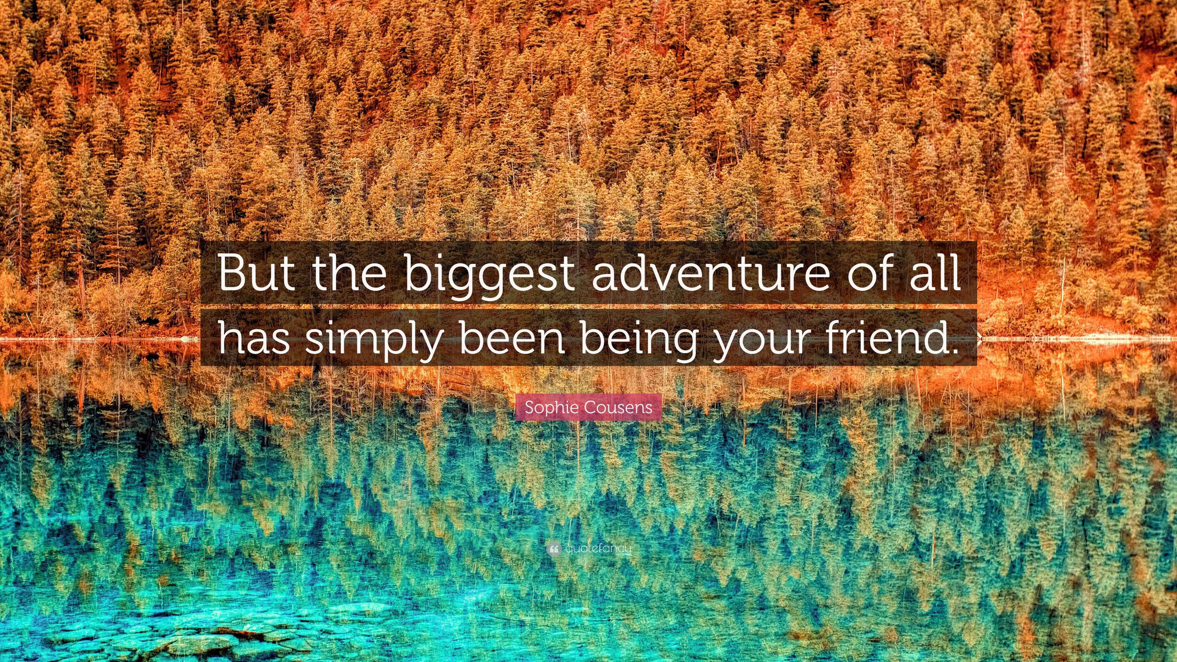 Sophie Cousens Quote: “But the biggest adventure of all has simply been ...
