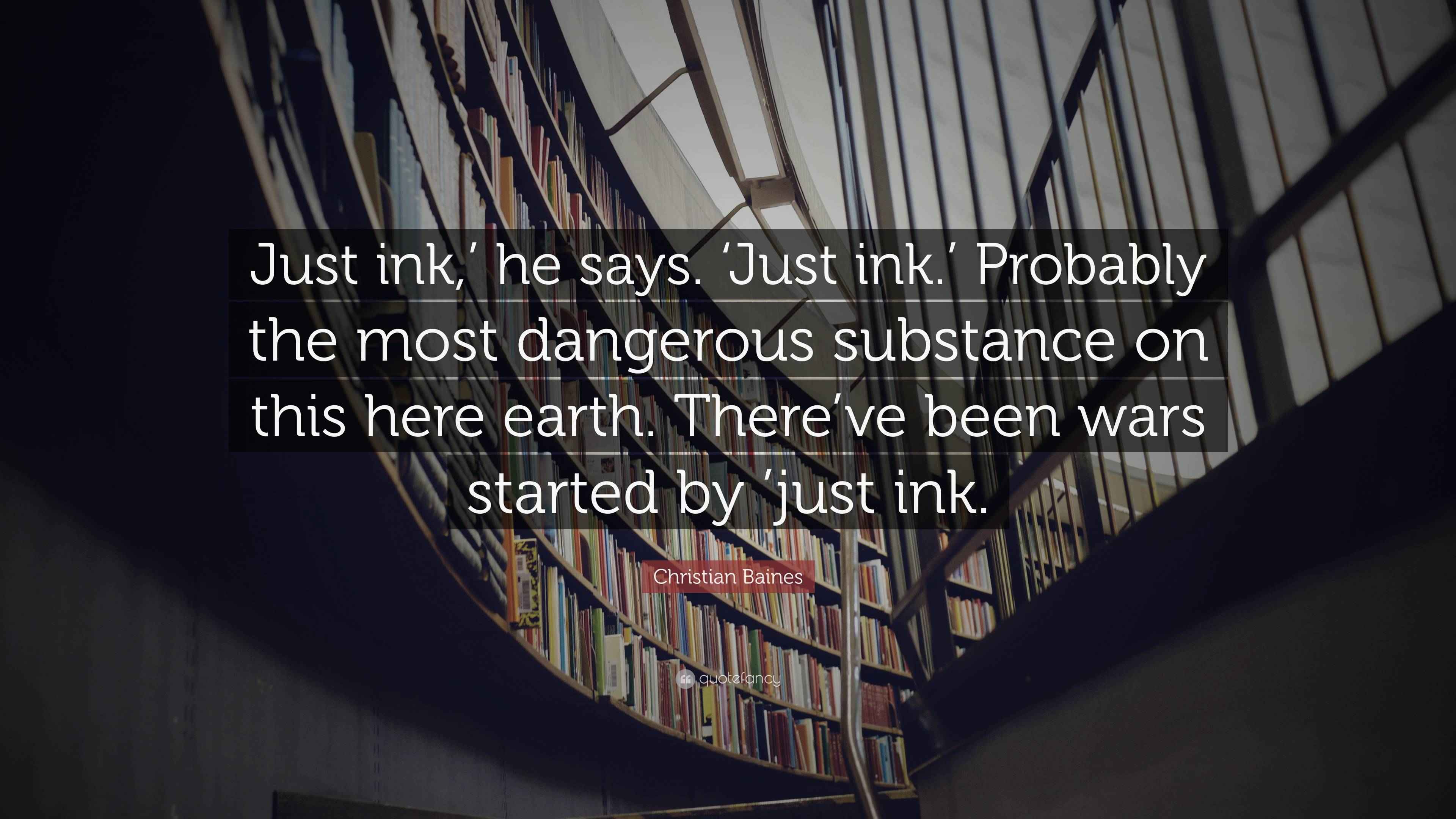 Christian Baines Quote: “Just ink,’ he says. ‘Just ink.’ Probably the ...