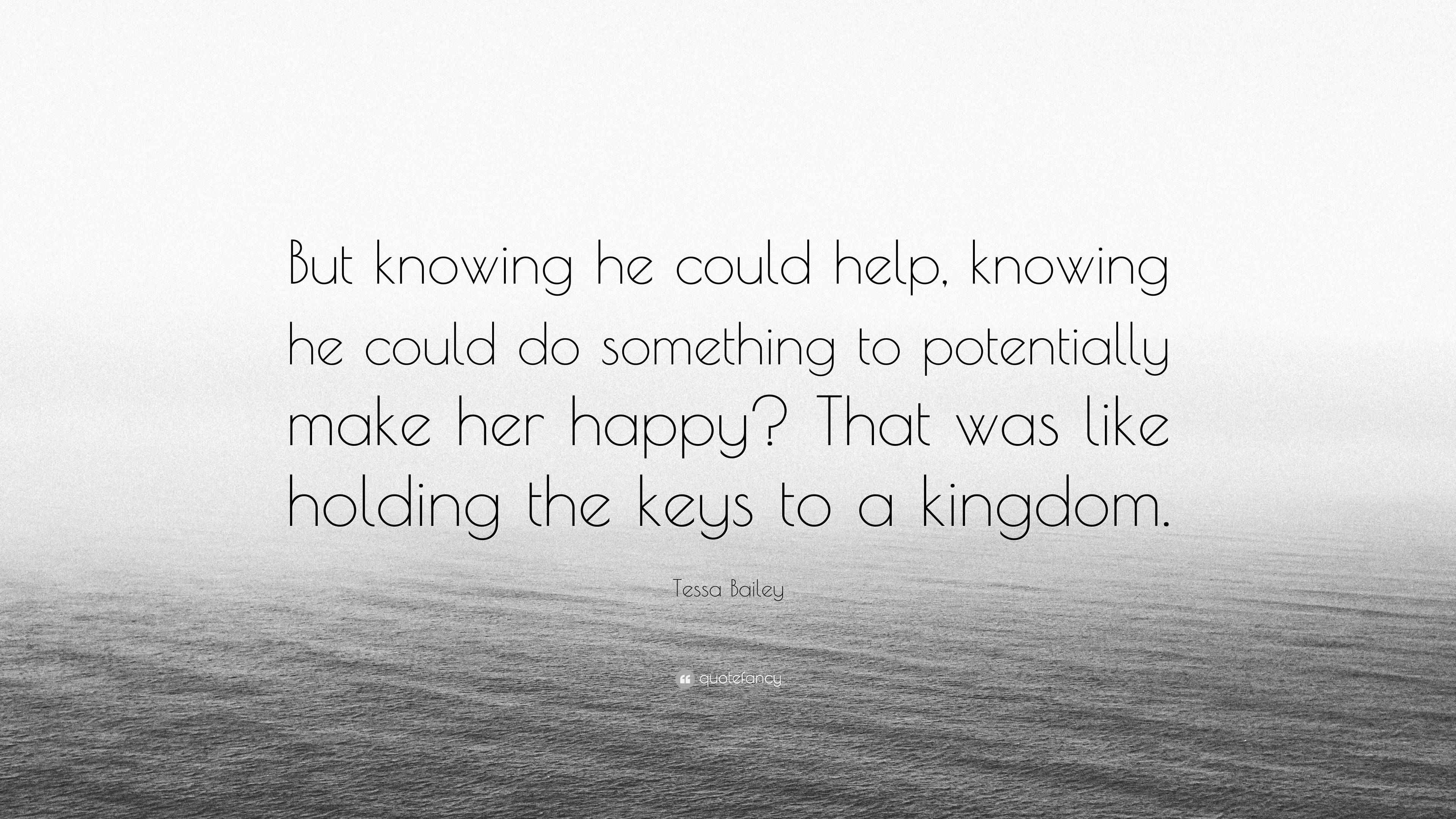 Tessa Bailey Quote: “But knowing he could help, knowing he could do ...