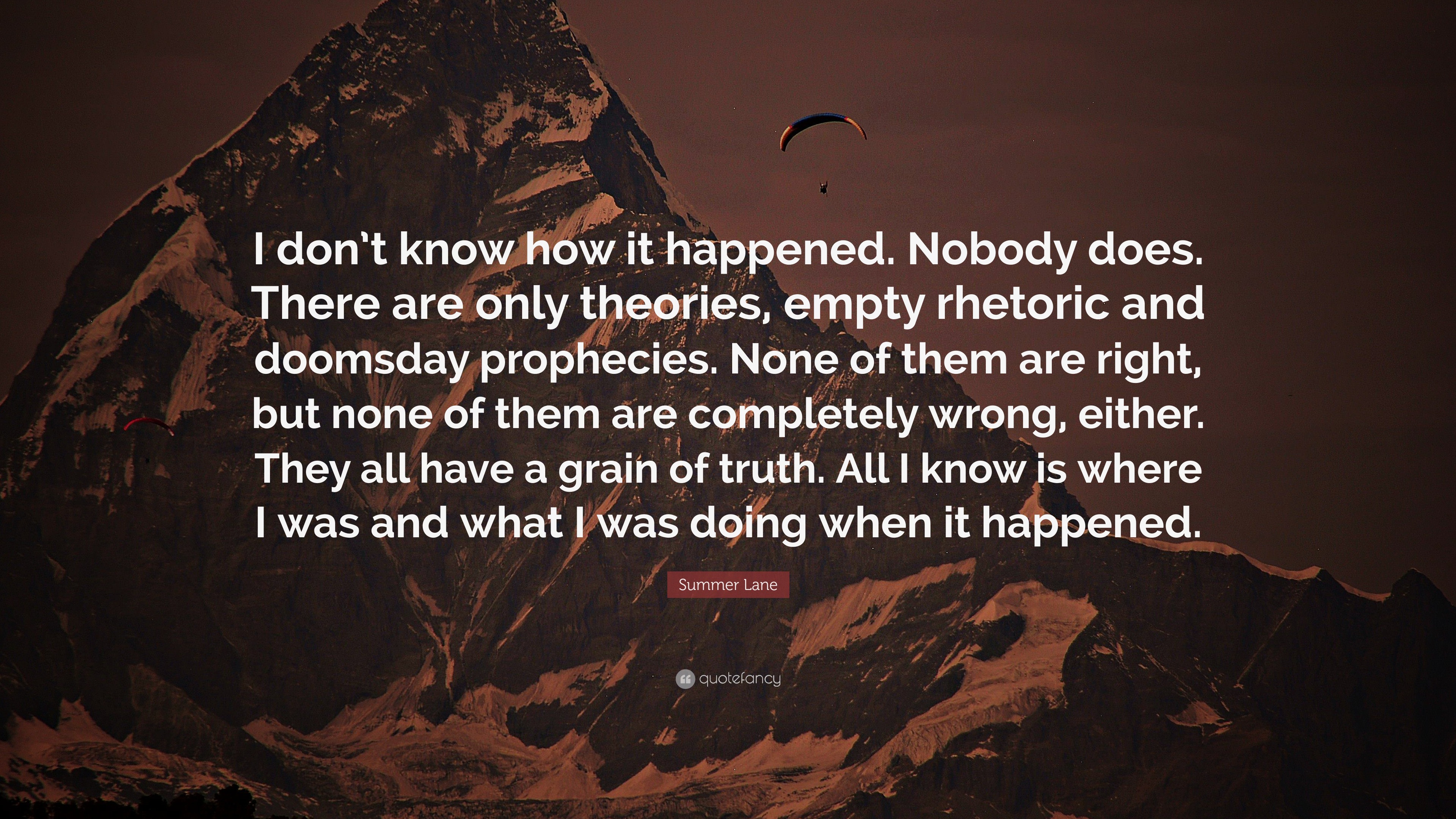 Summer Lane Quote: “I don’t know how it happened. Nobody does. There ...