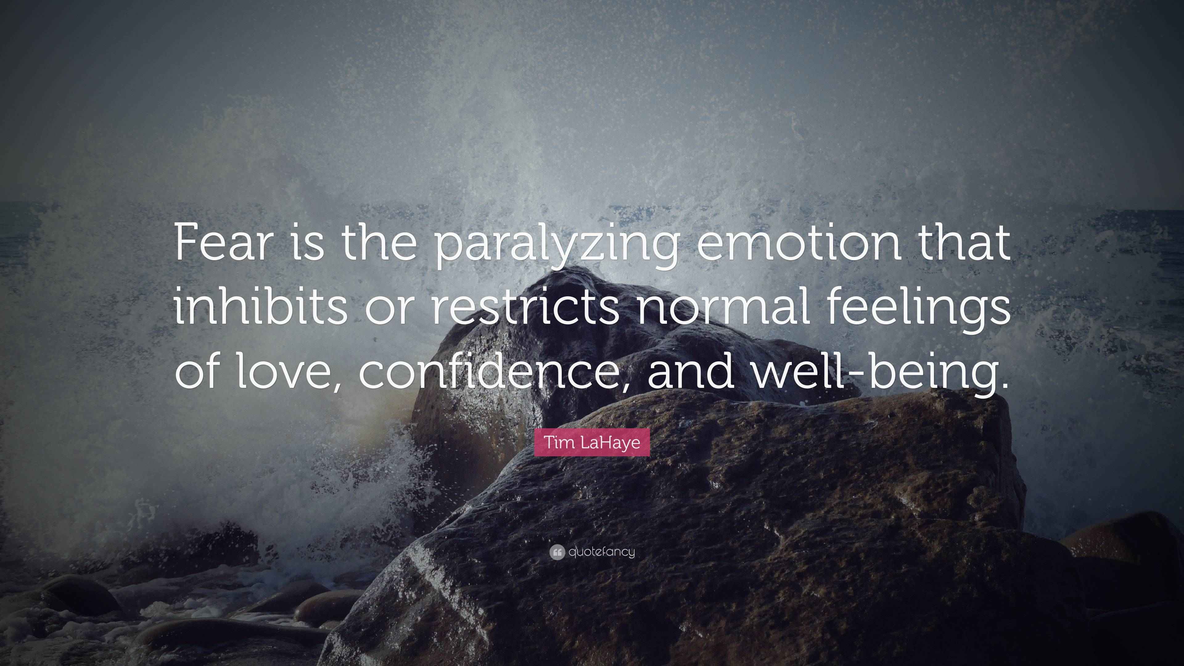 Tim LaHaye Quote: “Fear is the paralyzing emotion that inhibits or ...