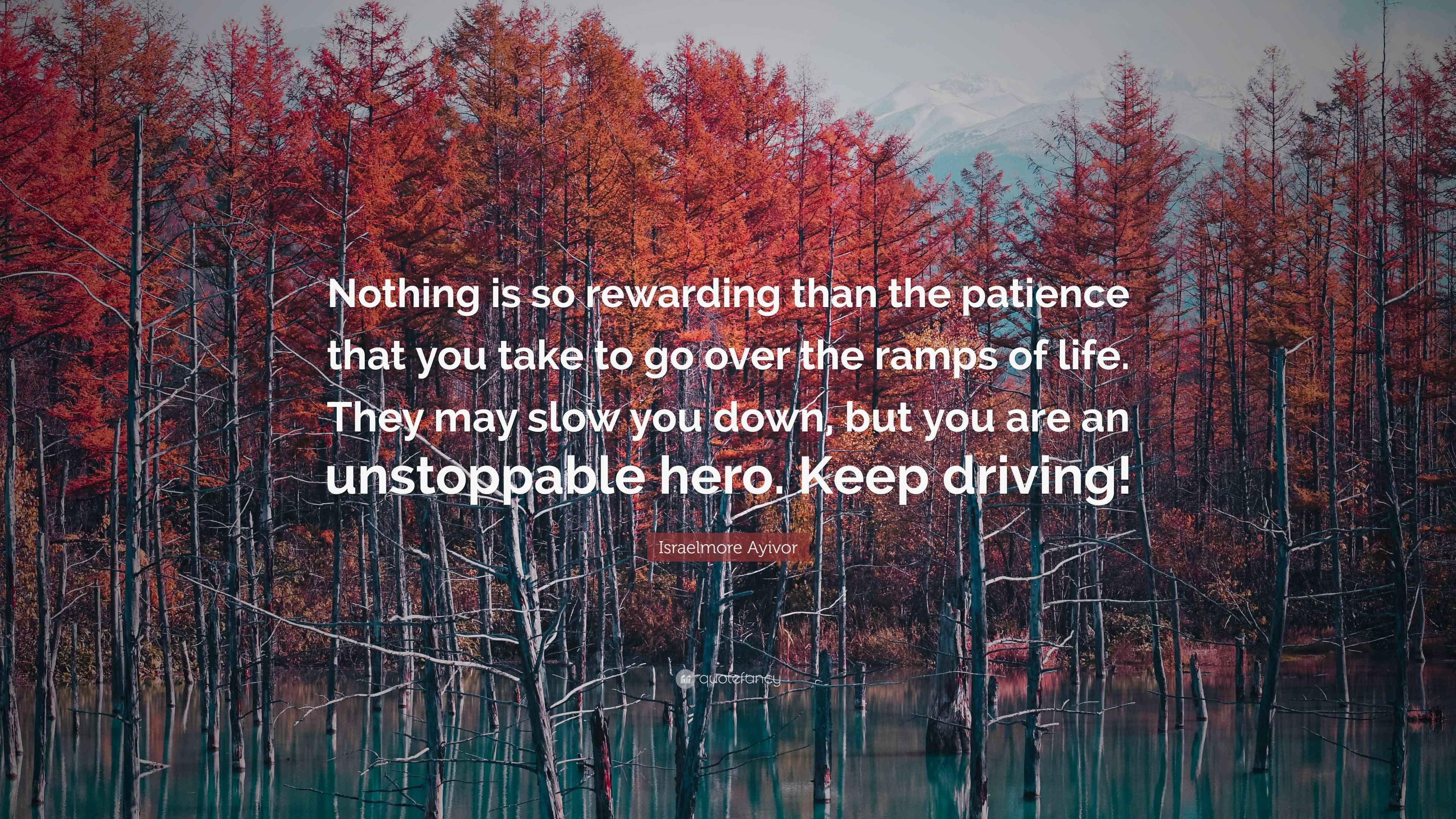 Israelmore Ayivor Quote: “Nothing is so rewarding than the patience ...