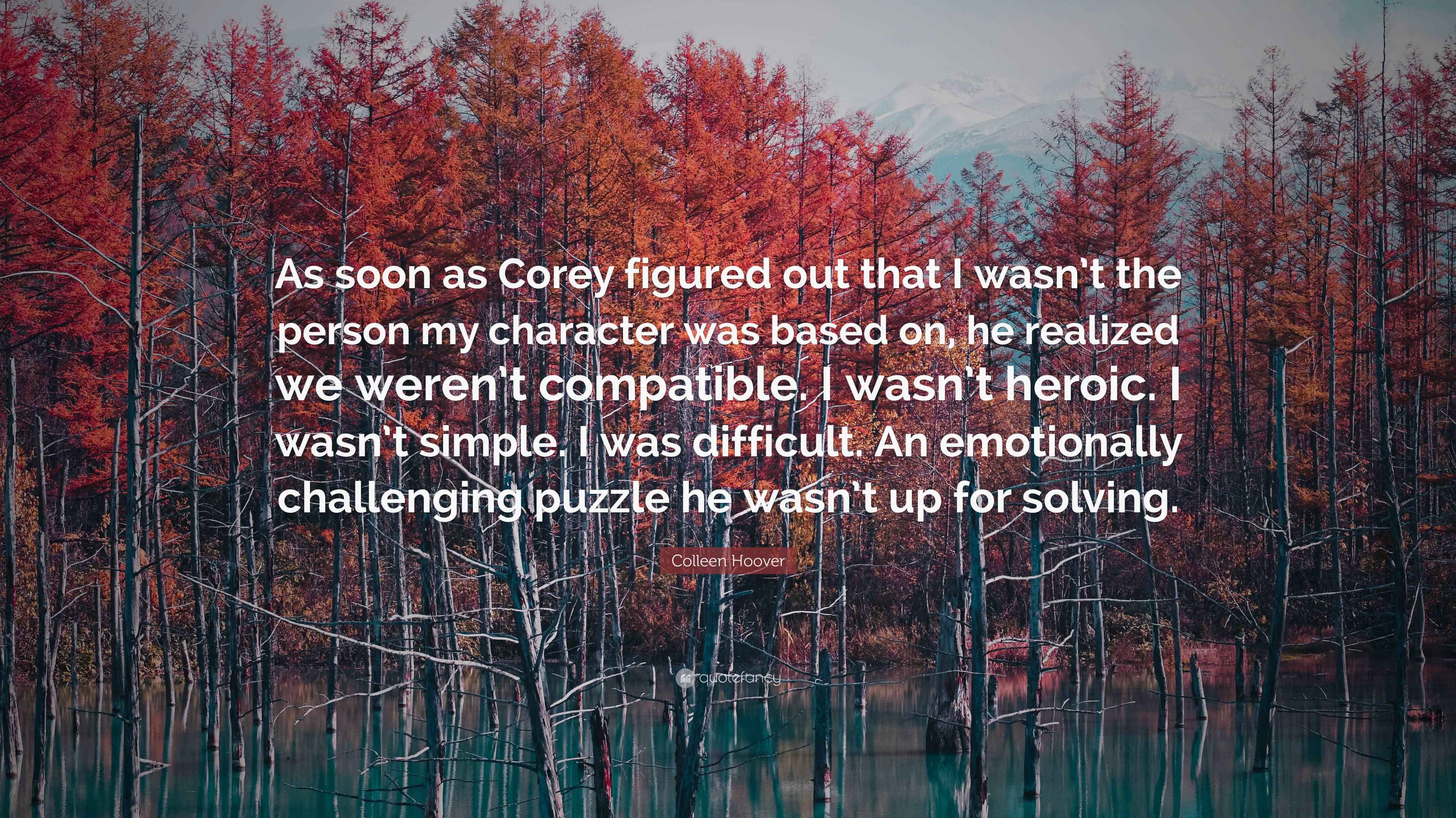 Colleen Hoover Quote: “As soon as Corey figured out that I wasn’t the ...