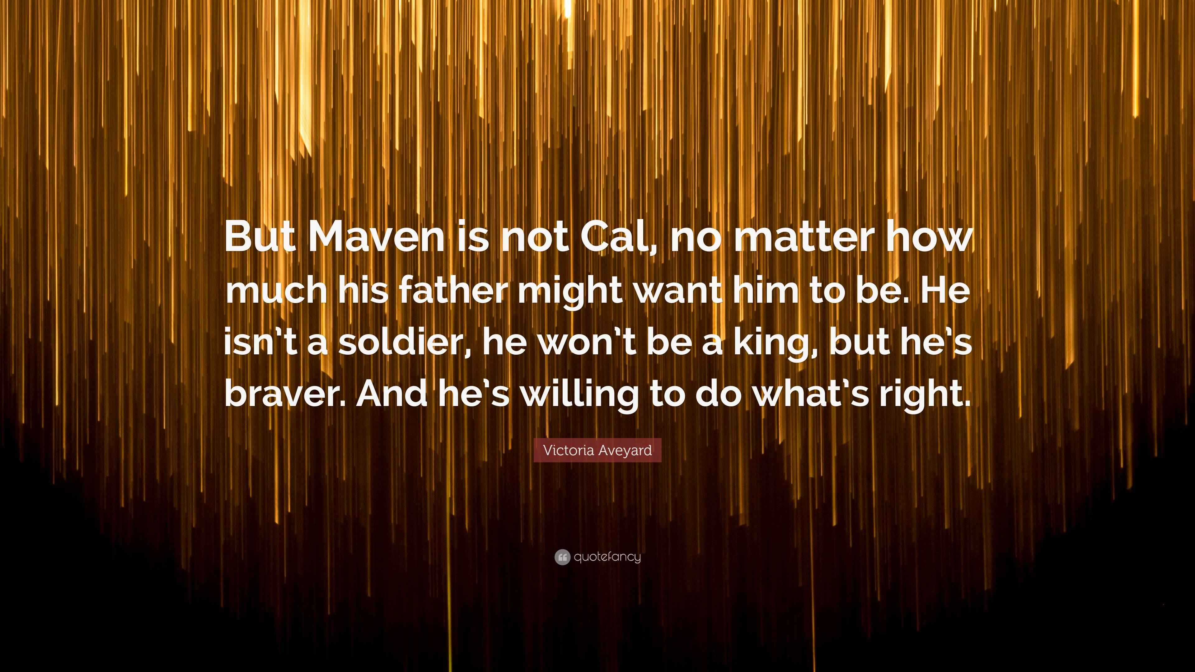 Victoria Aveyard Quote: “But Maven is not Cal, no matter how much his ...