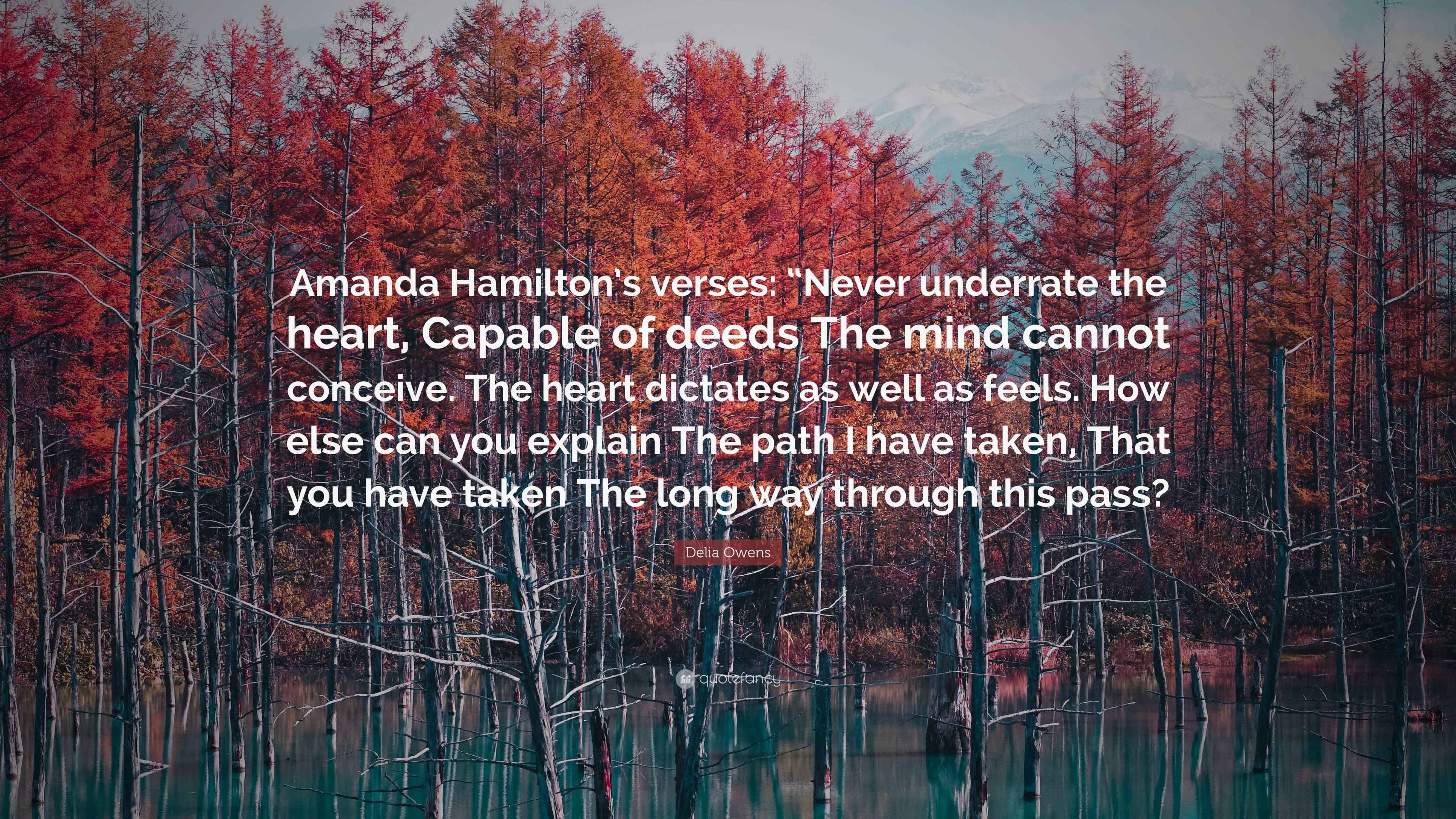Delia Owens Quote: “Amanda Hamilton’s verses: “Never underrate the ...