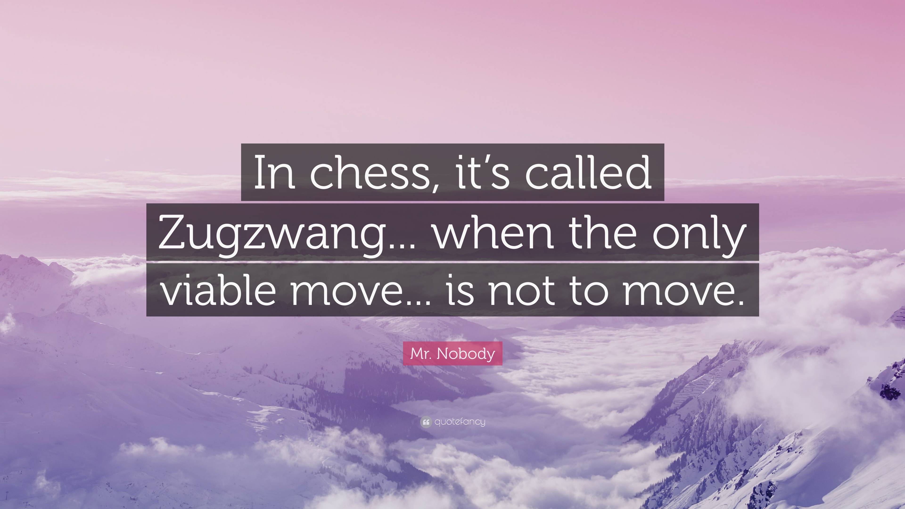 Mr. Nobody Quote: “In chess, it’s called Zugzwang... when the only ...