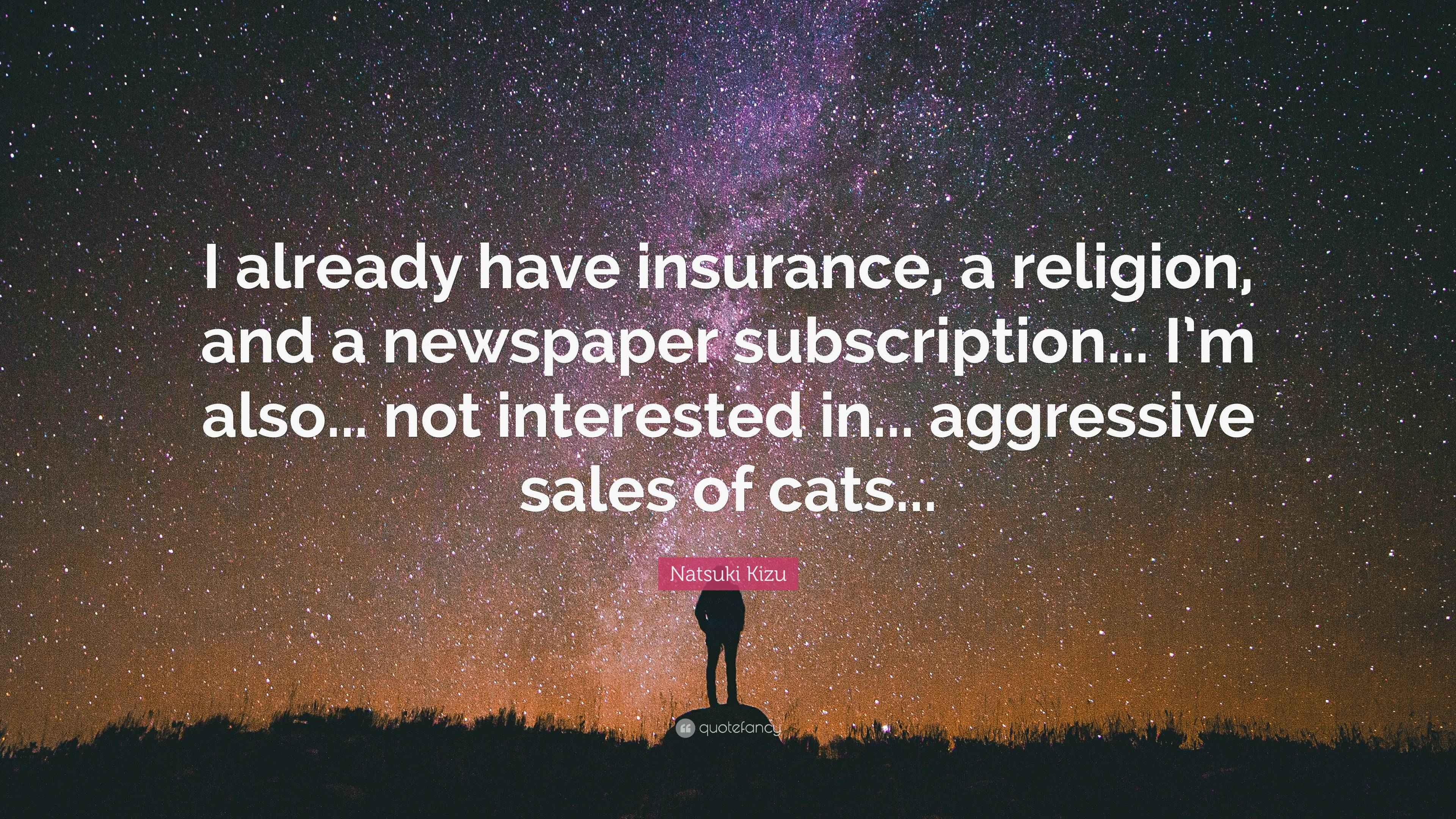 Natsuki Kizu Quote: “I already have insurance, a religion, and a ...