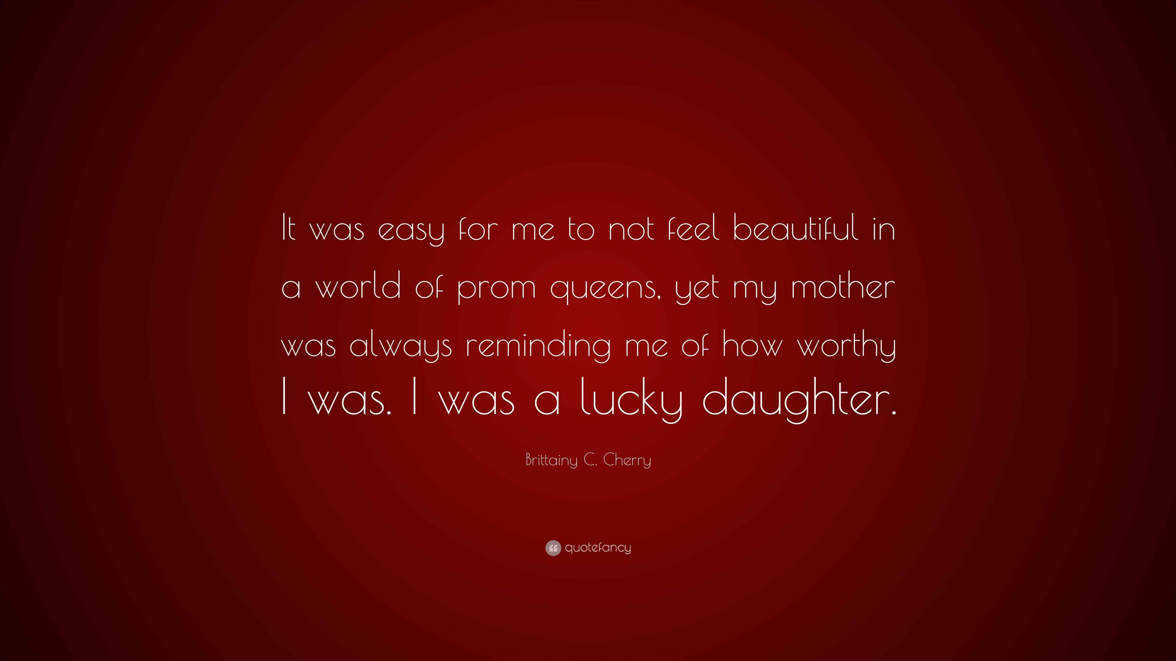 Brittainy C. Cherry Quote: “It was easy for me to not feel beautiful in ...