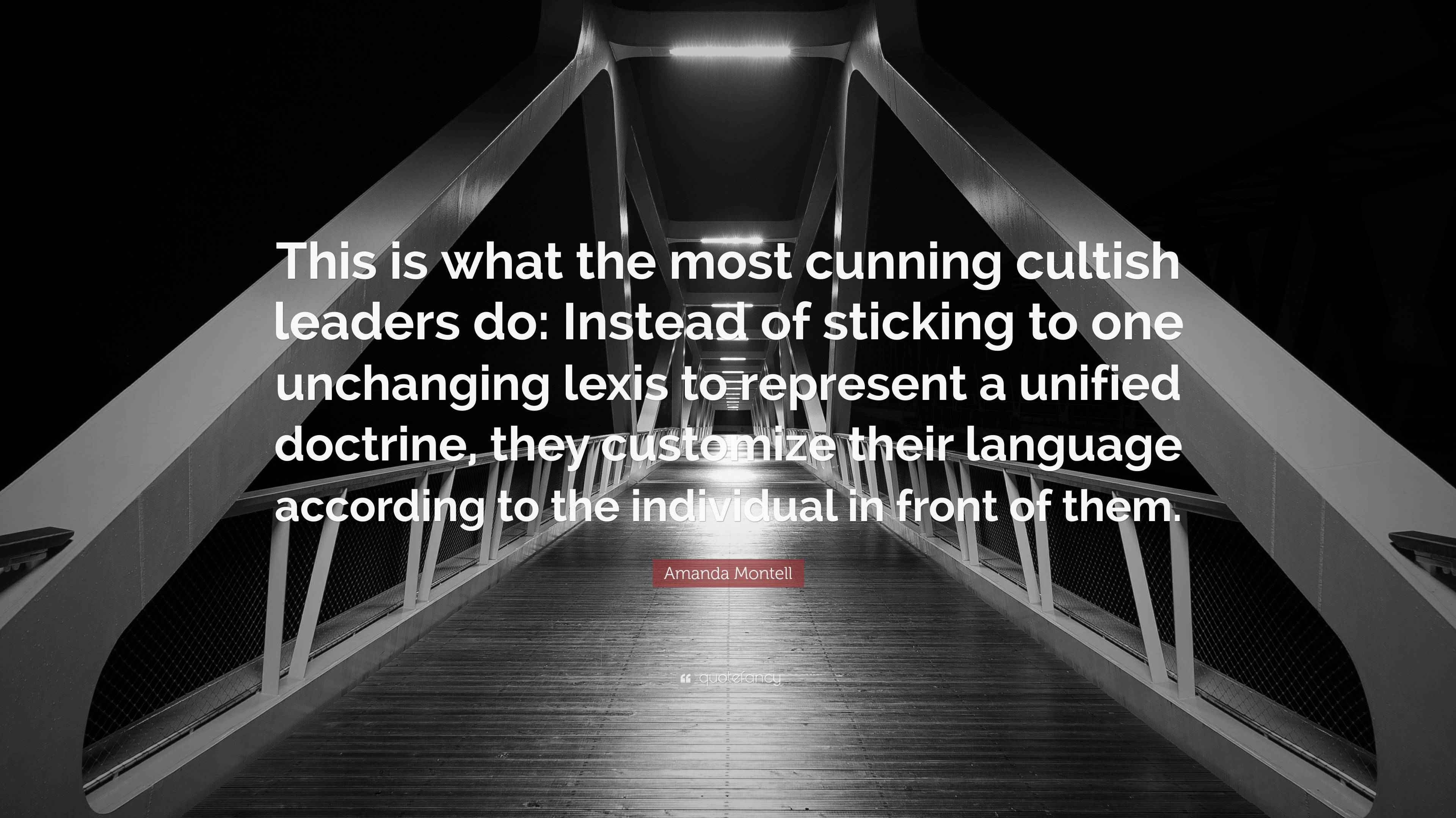 Amanda Montell Quote: “This is what the most cunning cultish leaders do ...