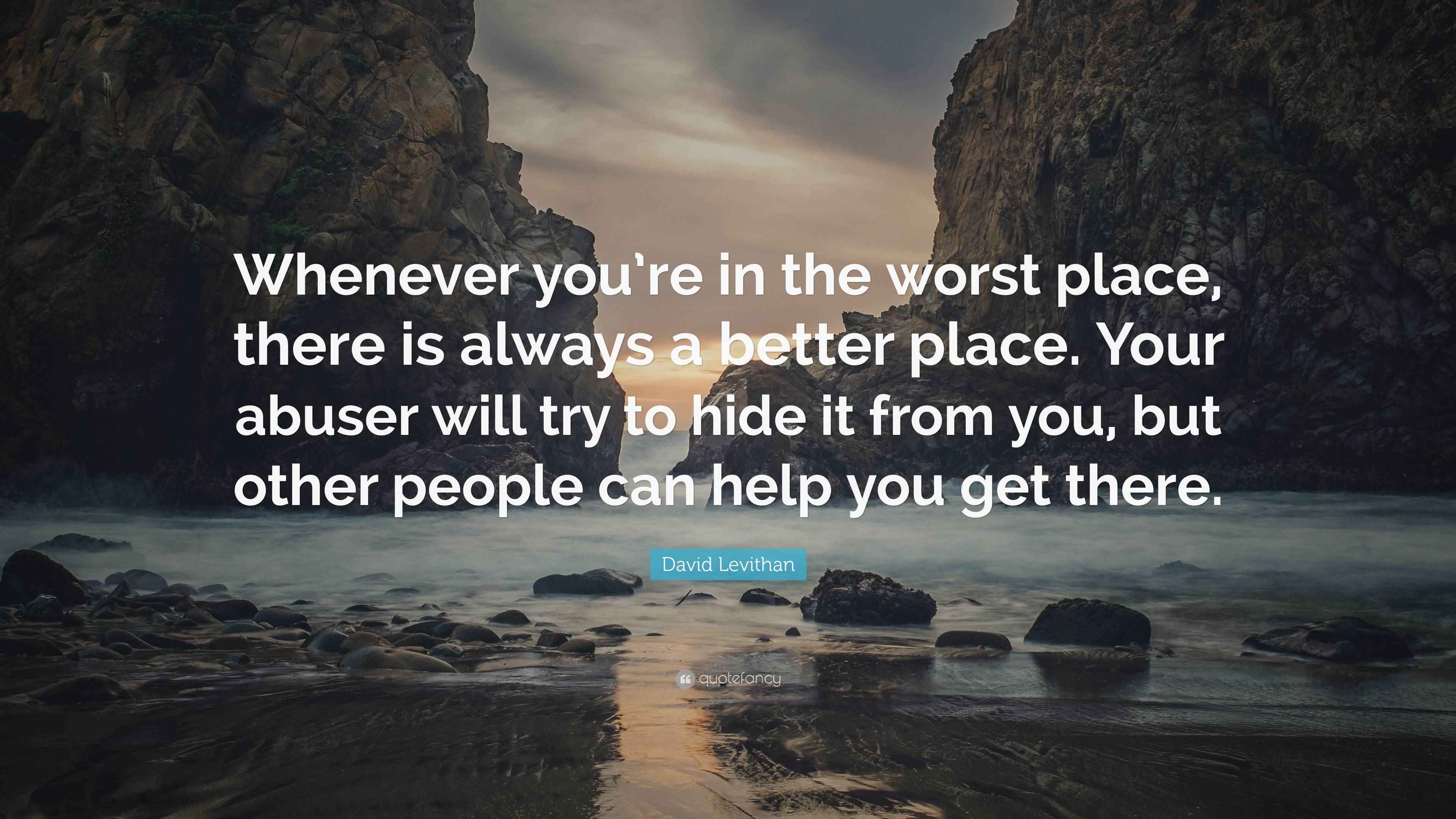 David Levithan Quote: “Whenever you’re in the worst place, there is ...
