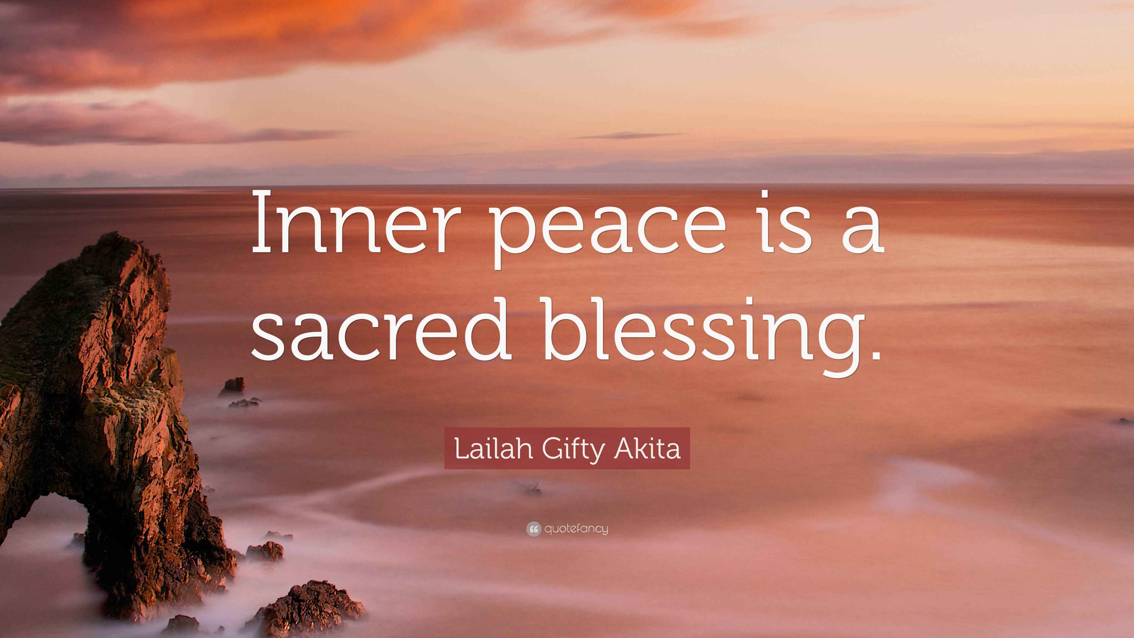 Lailah Gifty Akita Quote: “Inner peace is a sacred blessing.”