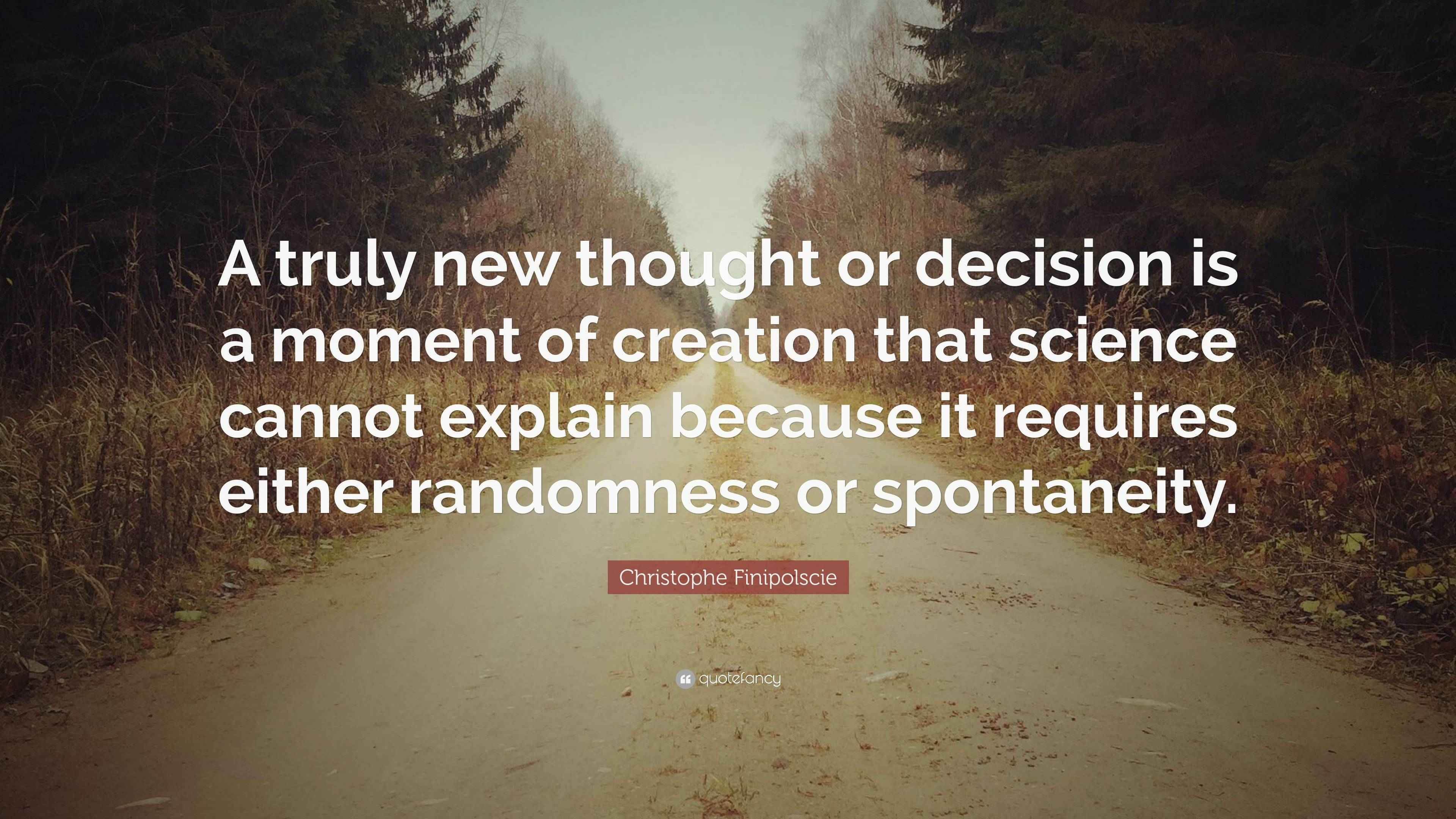 Christophe Finipolscie Quote: “A truly new thought or decision is a ...