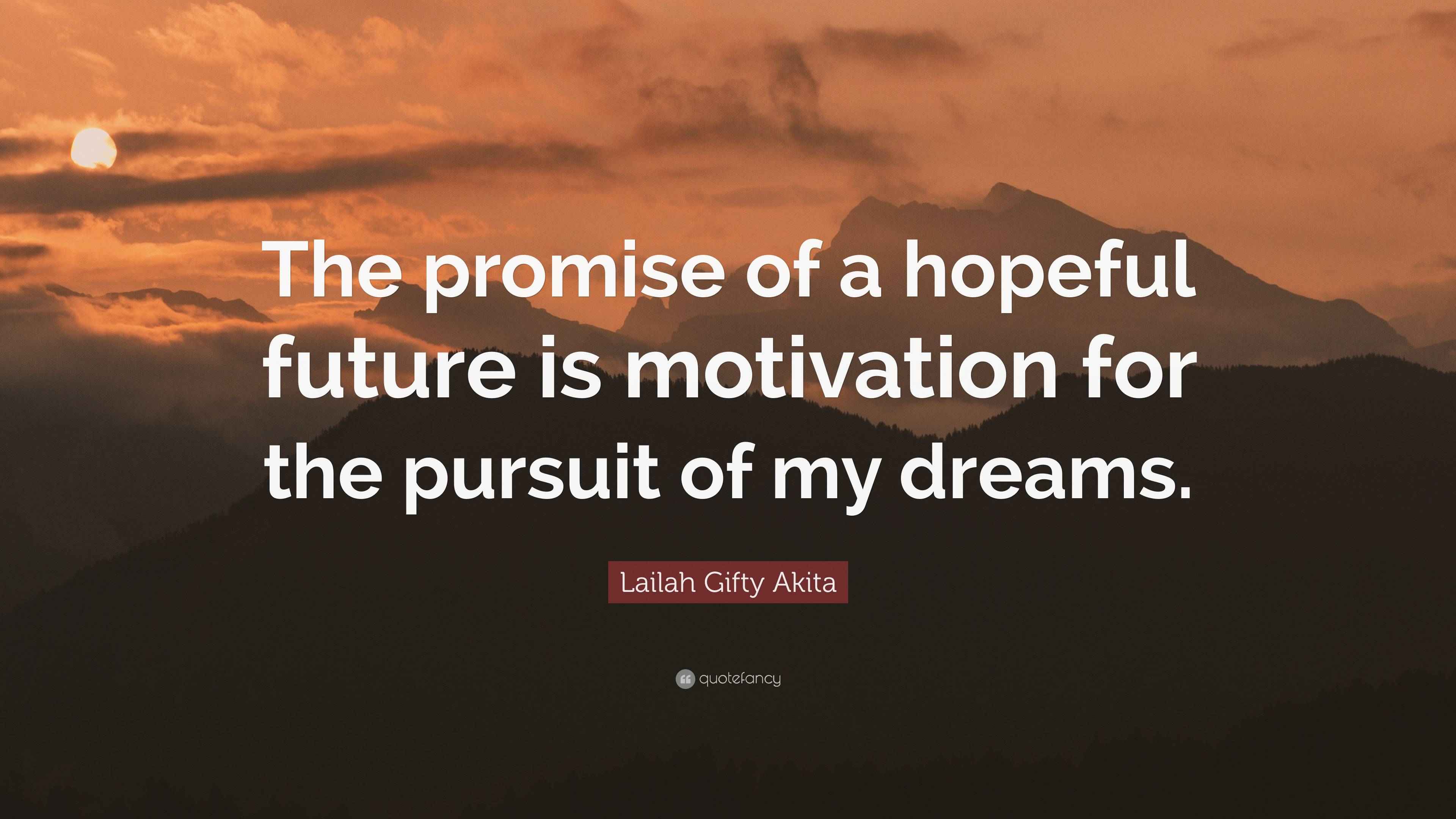 Lailah Gifty Akita Quote: “The promise of a hopeful future is ...