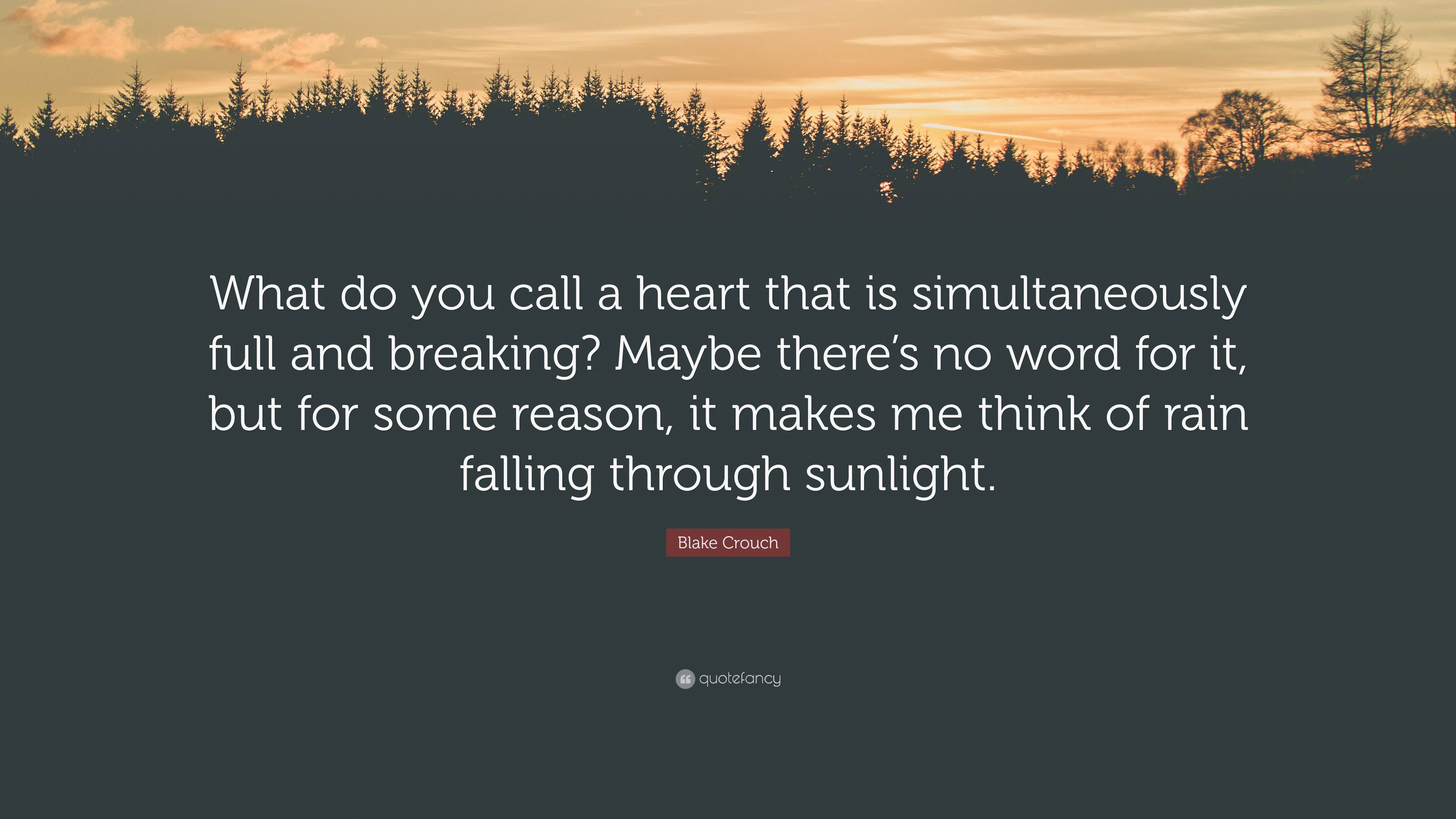 Blake Crouch Quote: “What do you call a heart that is simultaneously ...
