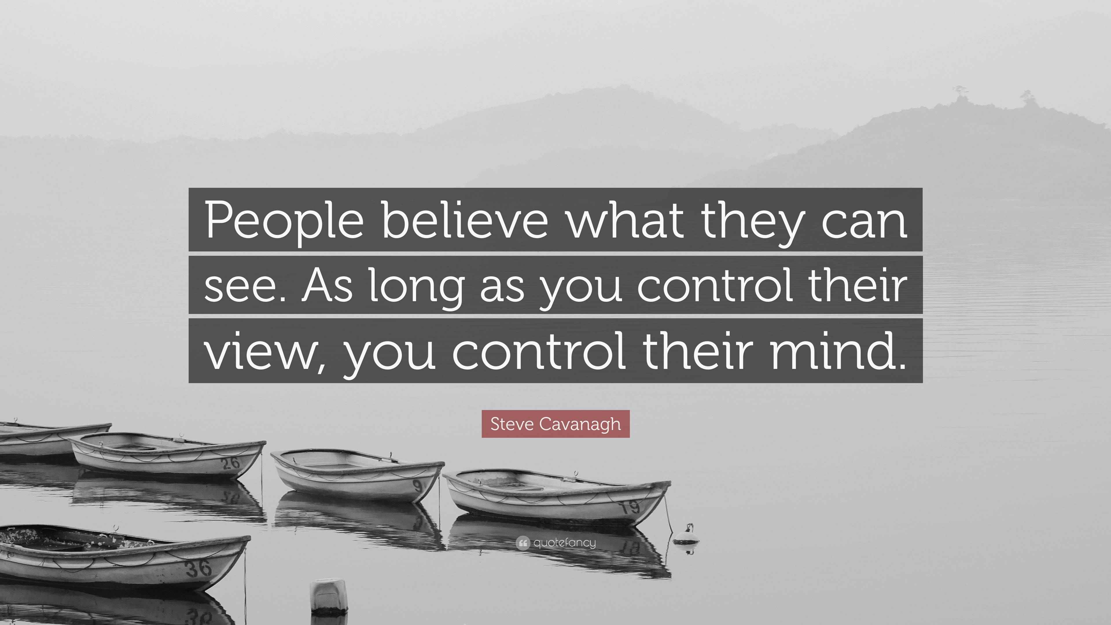 Steve Cavanagh Quote: “People believe what they can see. As long as you ...