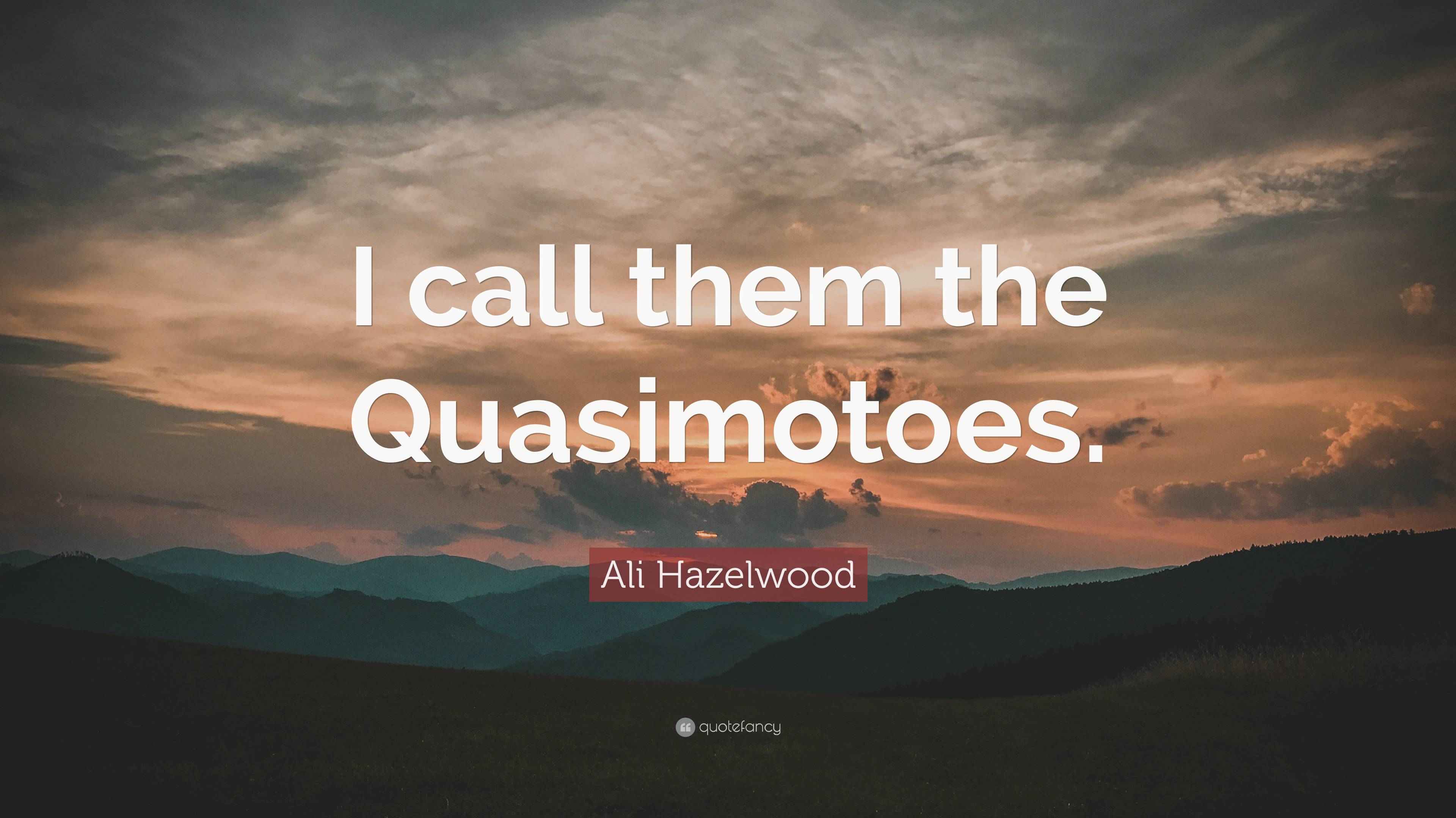 Ali Hazelwood Quote: “I call them the Quasimotoes.”