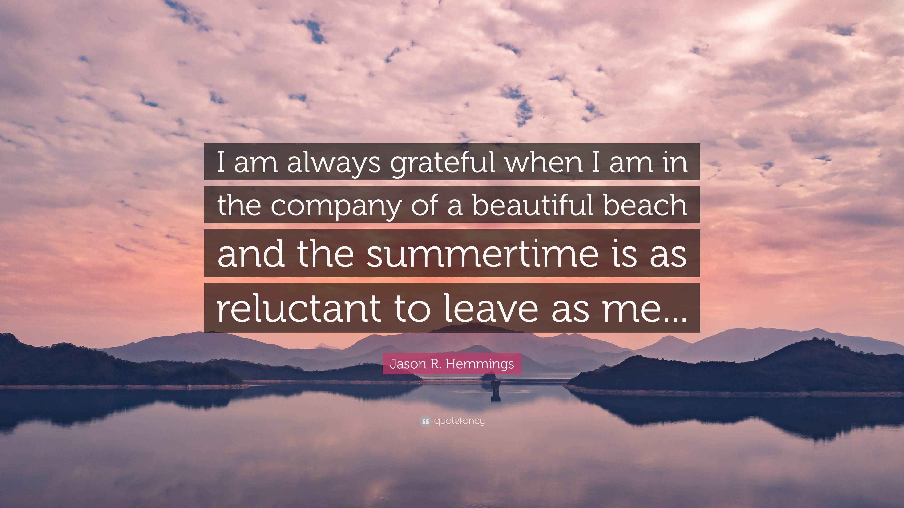 Jason R. Hemmings Quote: “I am always grateful when I am in the company ...