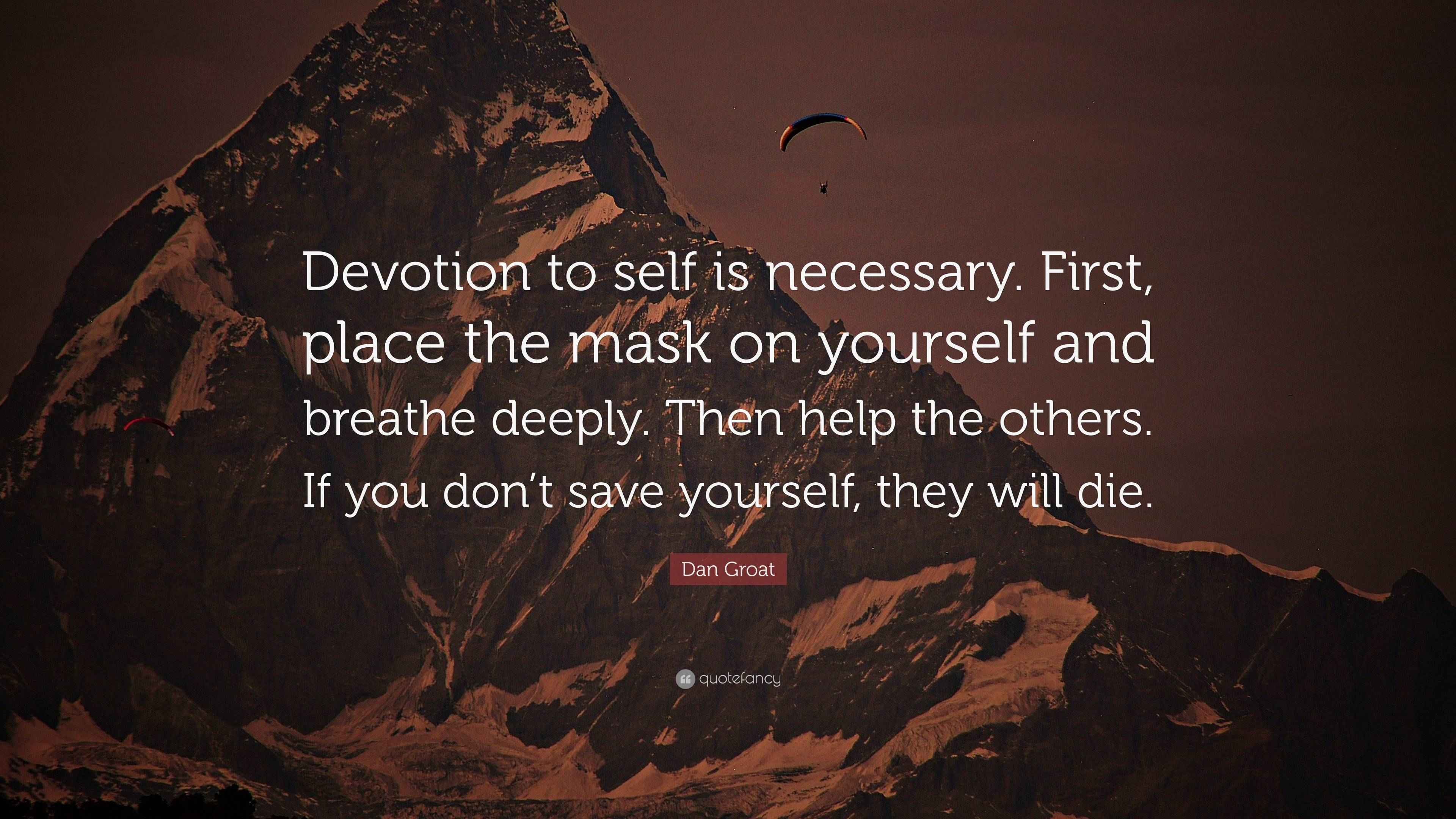 Dan Groat Quote: “Devotion to self is necessary. First, place the mask ...