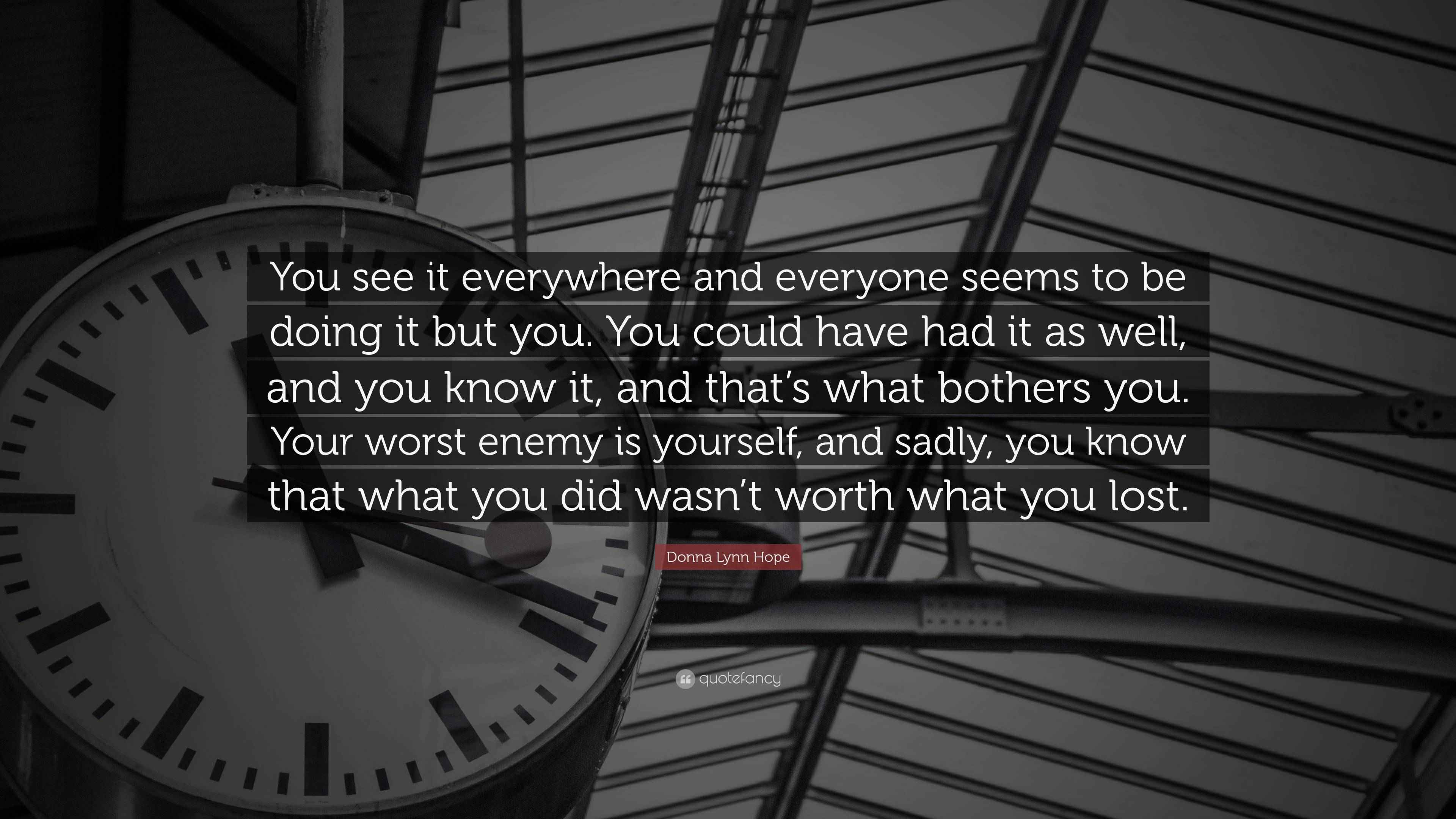Donna Lynn Hope Quote: “You see it everywhere and everyone seems to be ...
