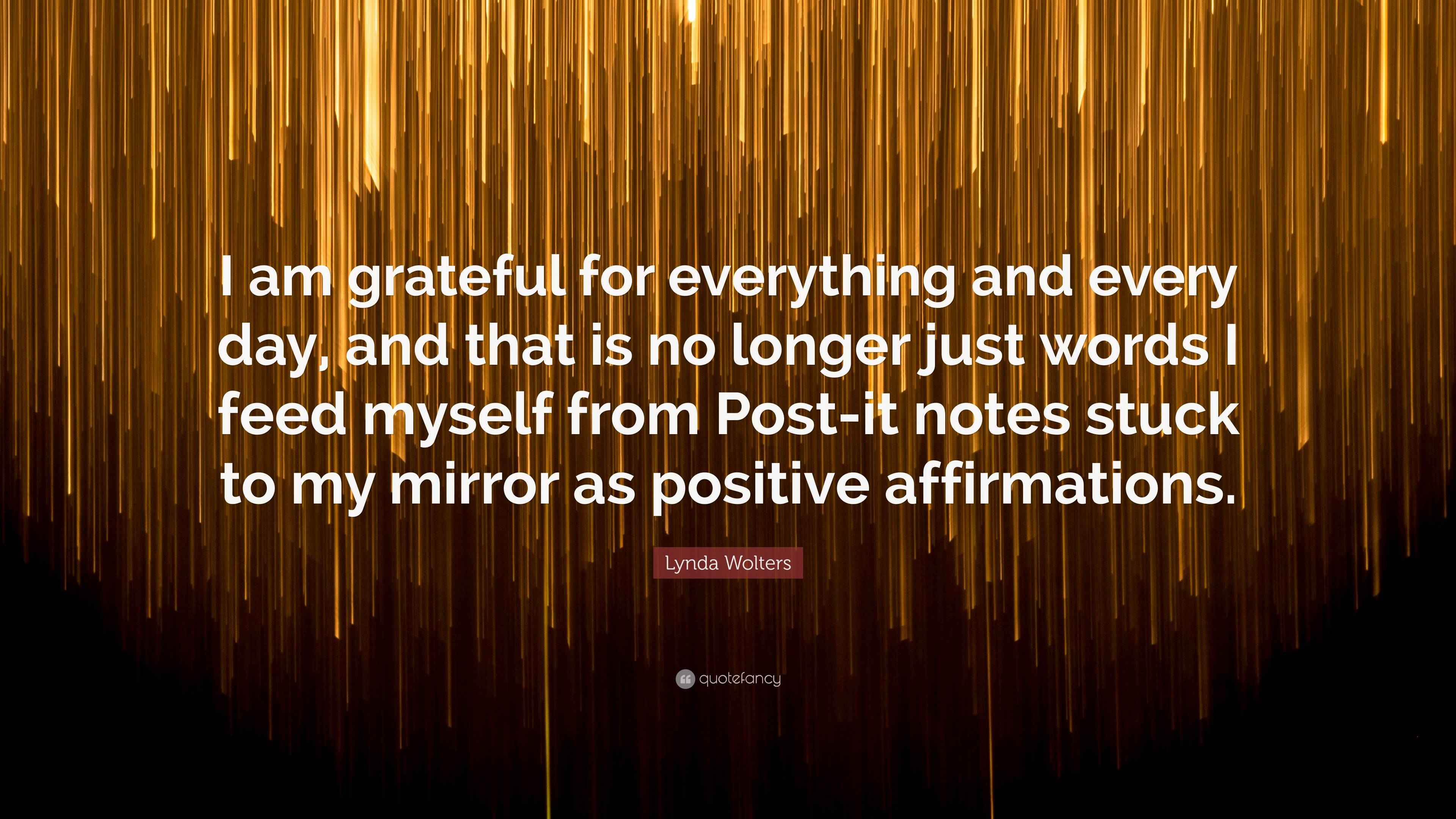 Lynda Wolters Quote: “I am grateful for everything and every day, and ...