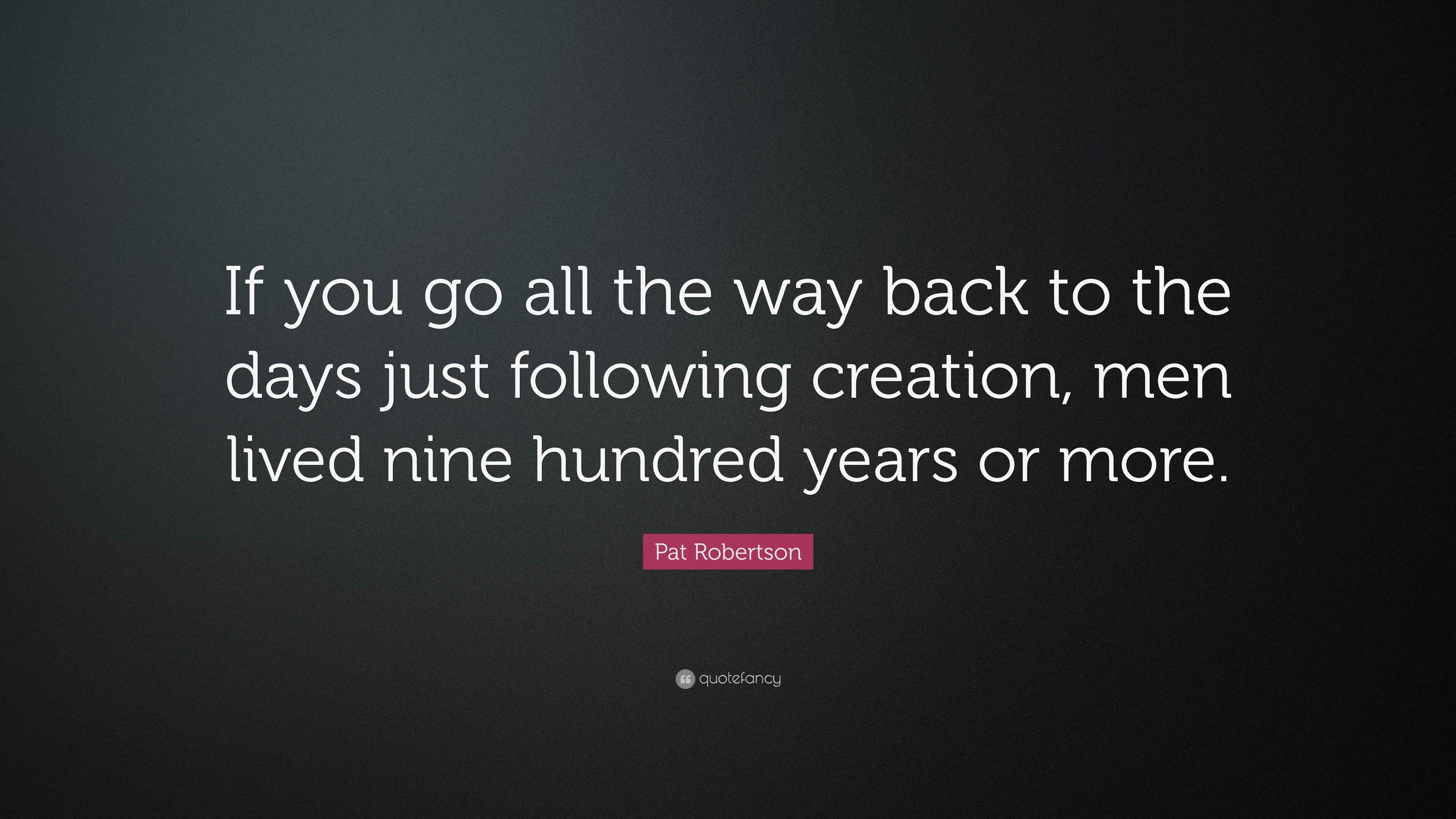 Pat Robertson Quote: “If you go all the way back to the days just ...
