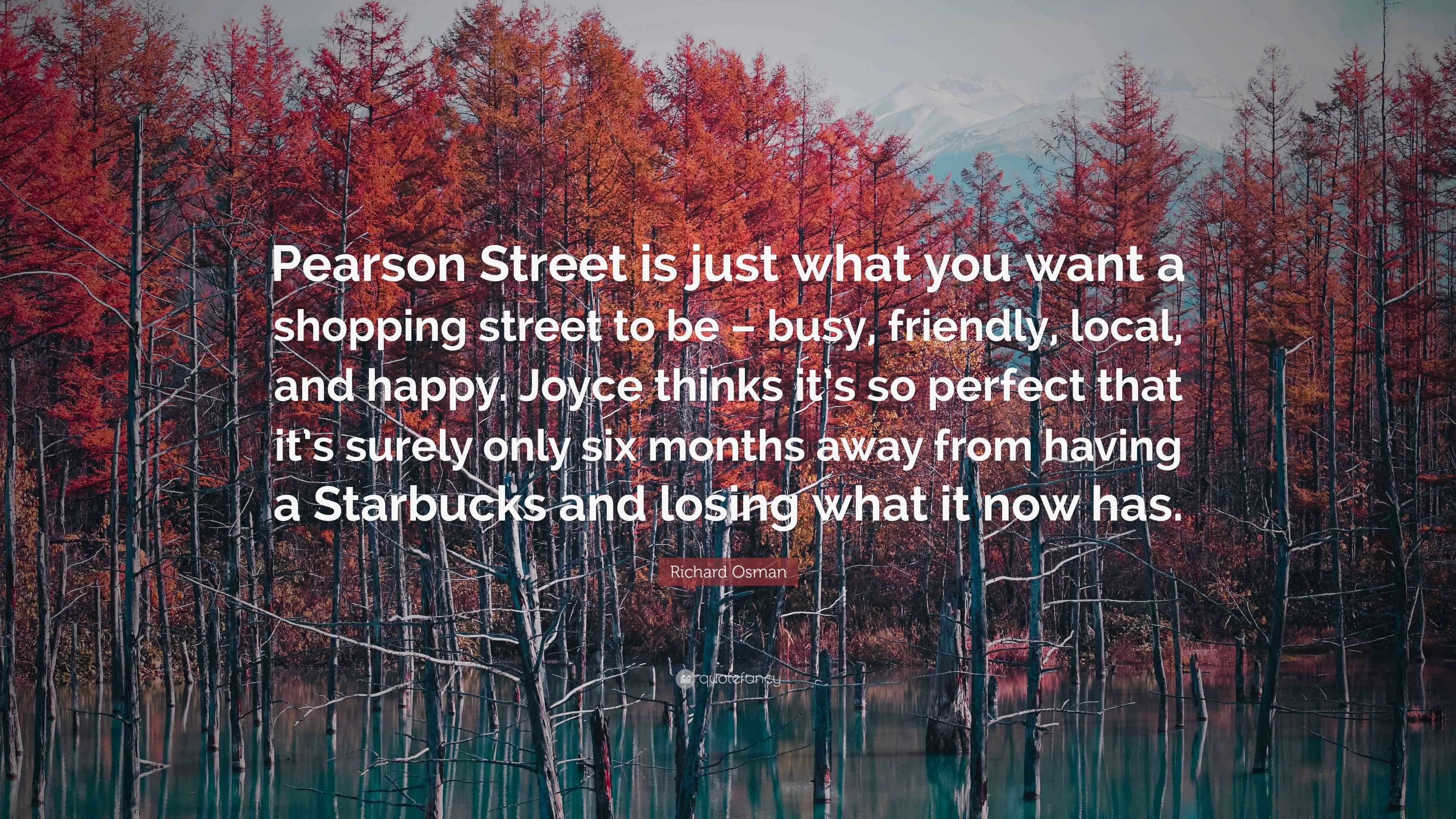 Richard Osman Quote: “Pearson Street is just what you want a shopping ...