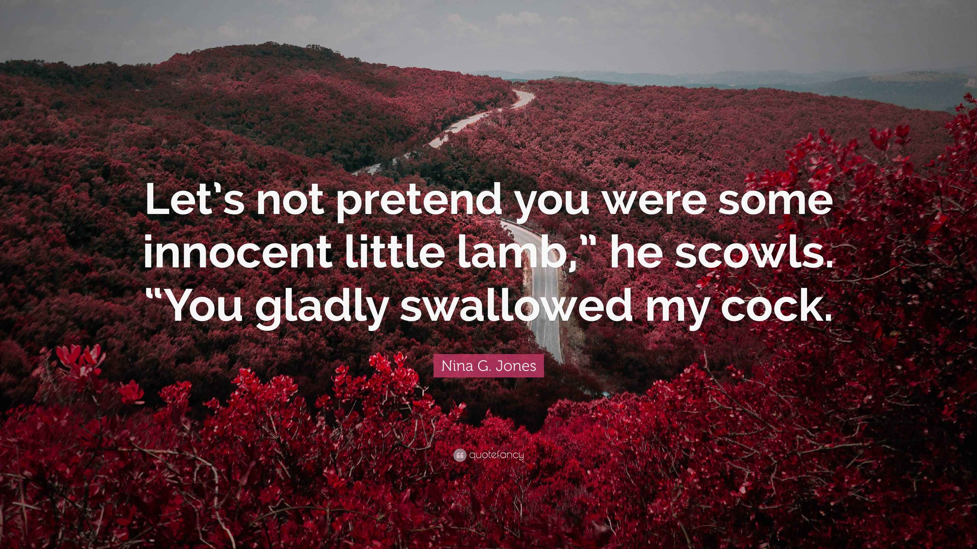 Nina G. Jones Quote: “Let’s not pretend you were some innocent little ...