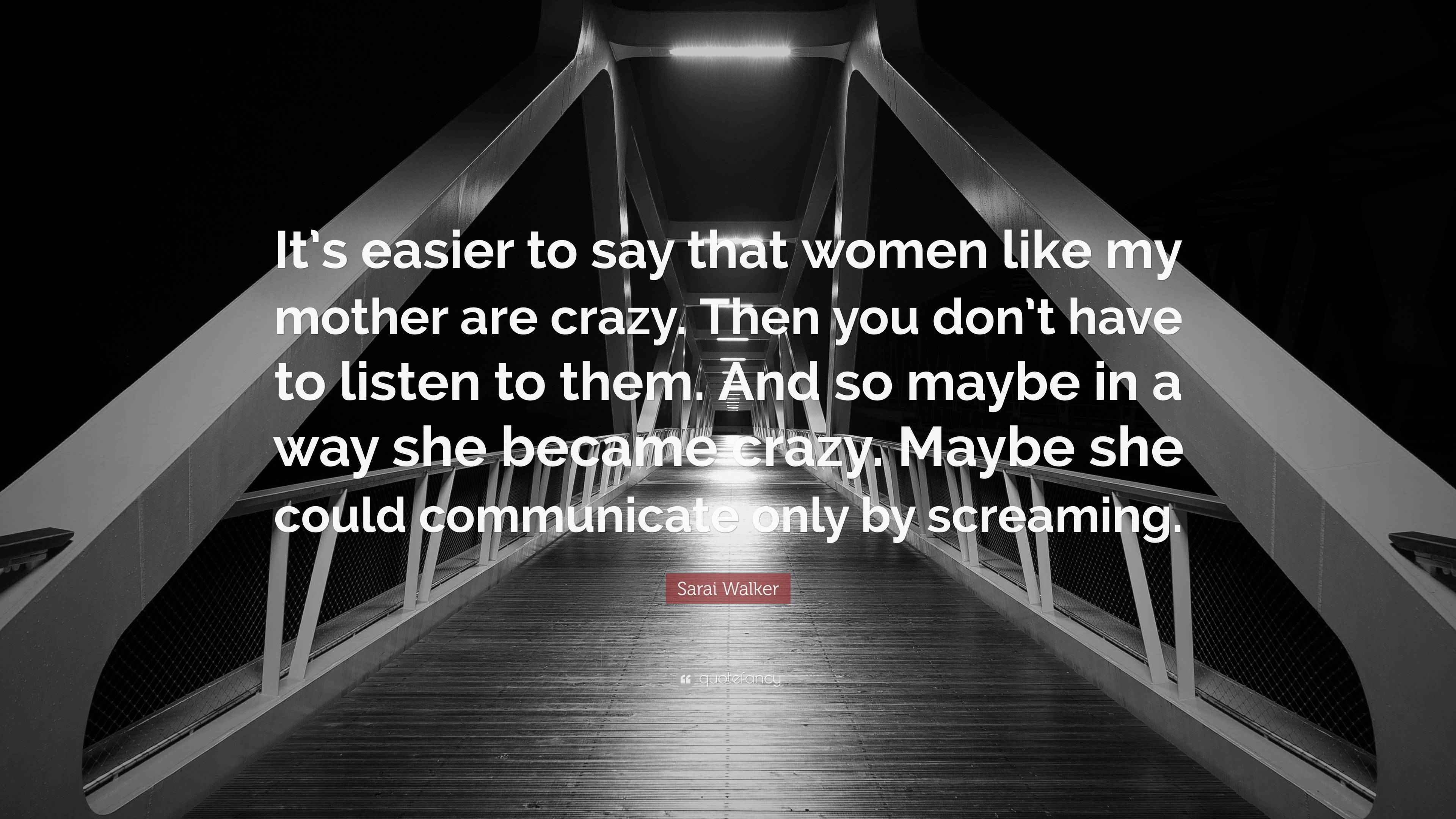 Sarai Walker Quote: “It’s easier to say that women like my mother are ...